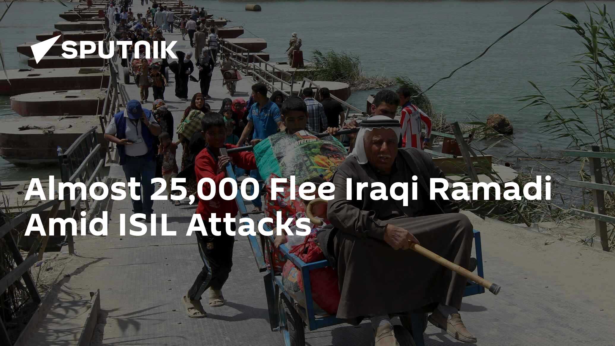 Almost 25,000 Flee Iraqi Ramadi Amid ISIL Attacks - 18.05.2015, Sputnik ...