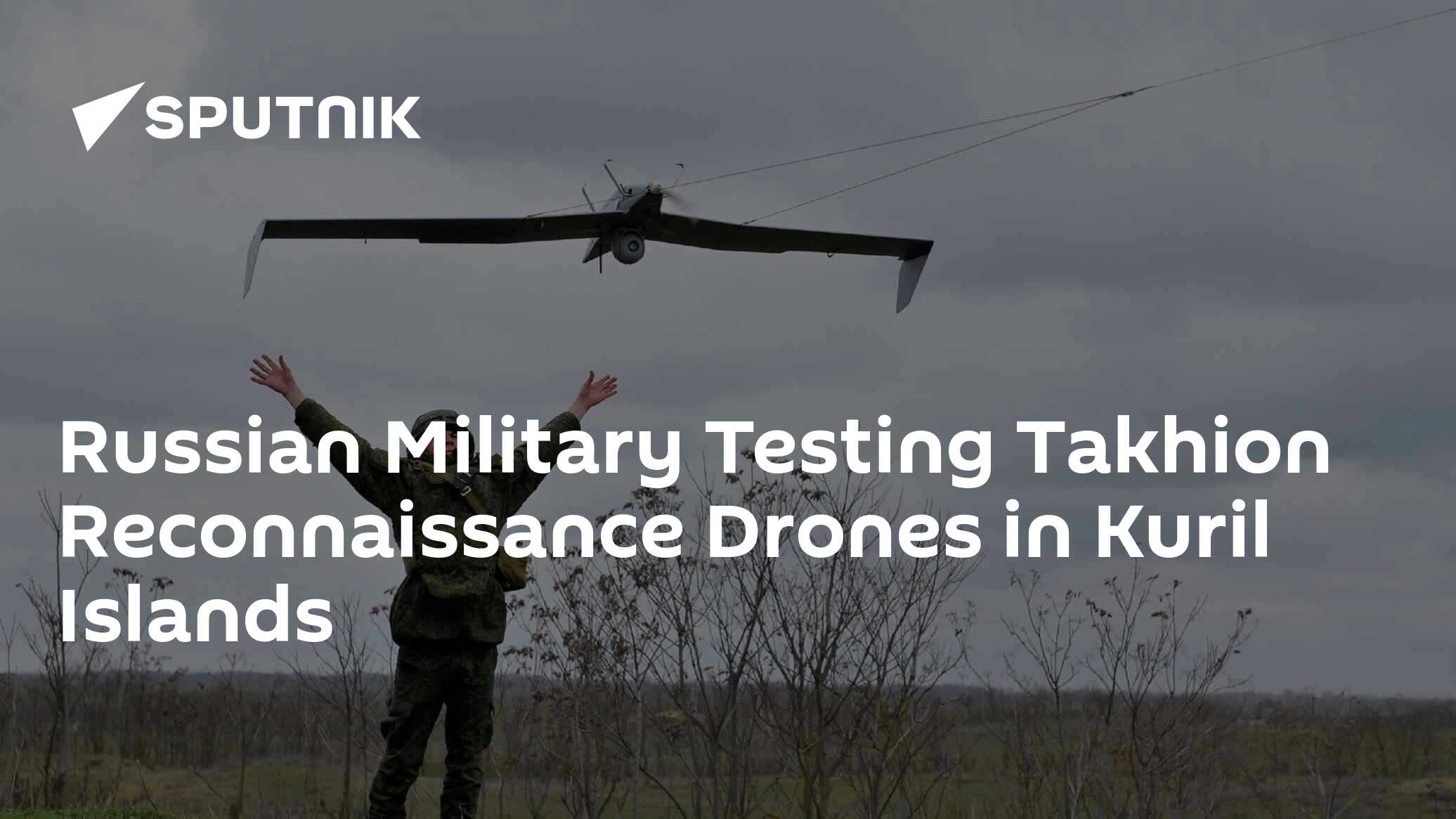 Russian Military Testing Takhion Reconnaissance Drones in Kuril Islands ...