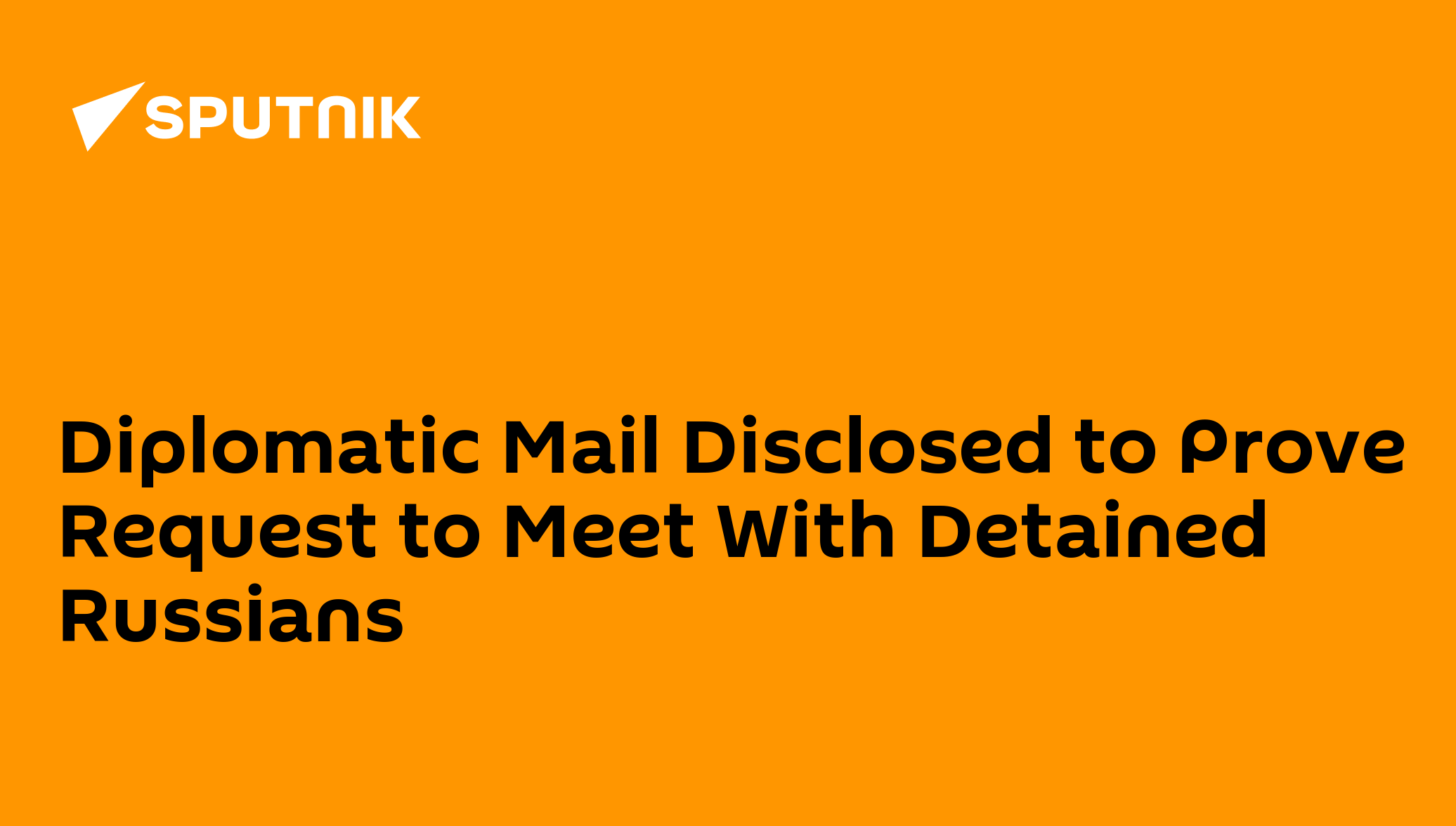 Diplomatic Mail Disclosed to Prove Request to Meet With Detained ...