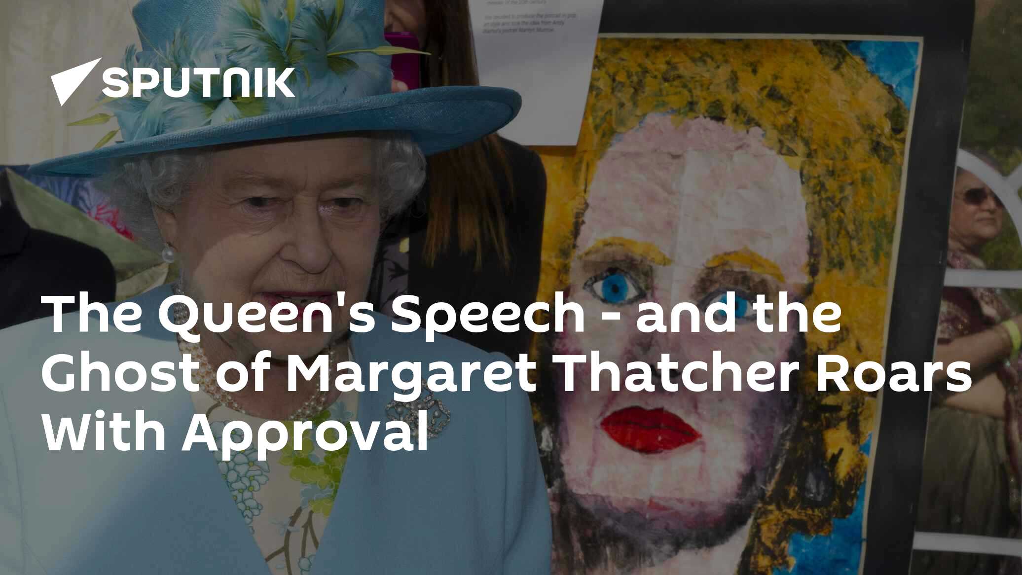 The Queen's Speech - and the Ghost of Margaret Thatcher Roars With ...
