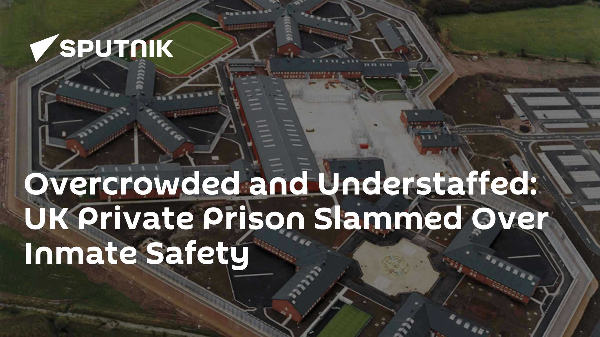Overcrowded and Understaffed: UK Private Prison Slammed Over Inmate ...