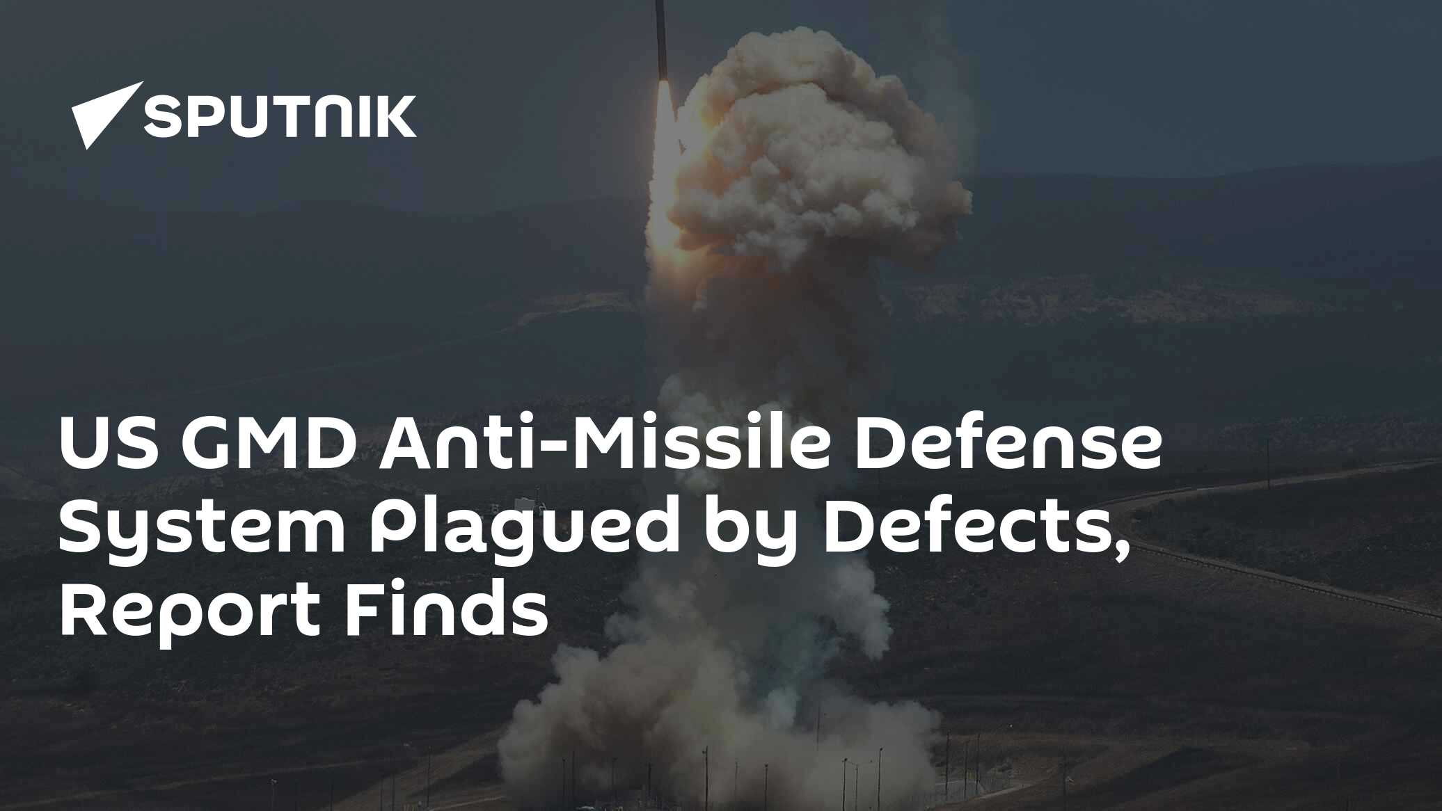 US GMD Anti-Missile Defense System Plagued by Defects, Report Finds ...