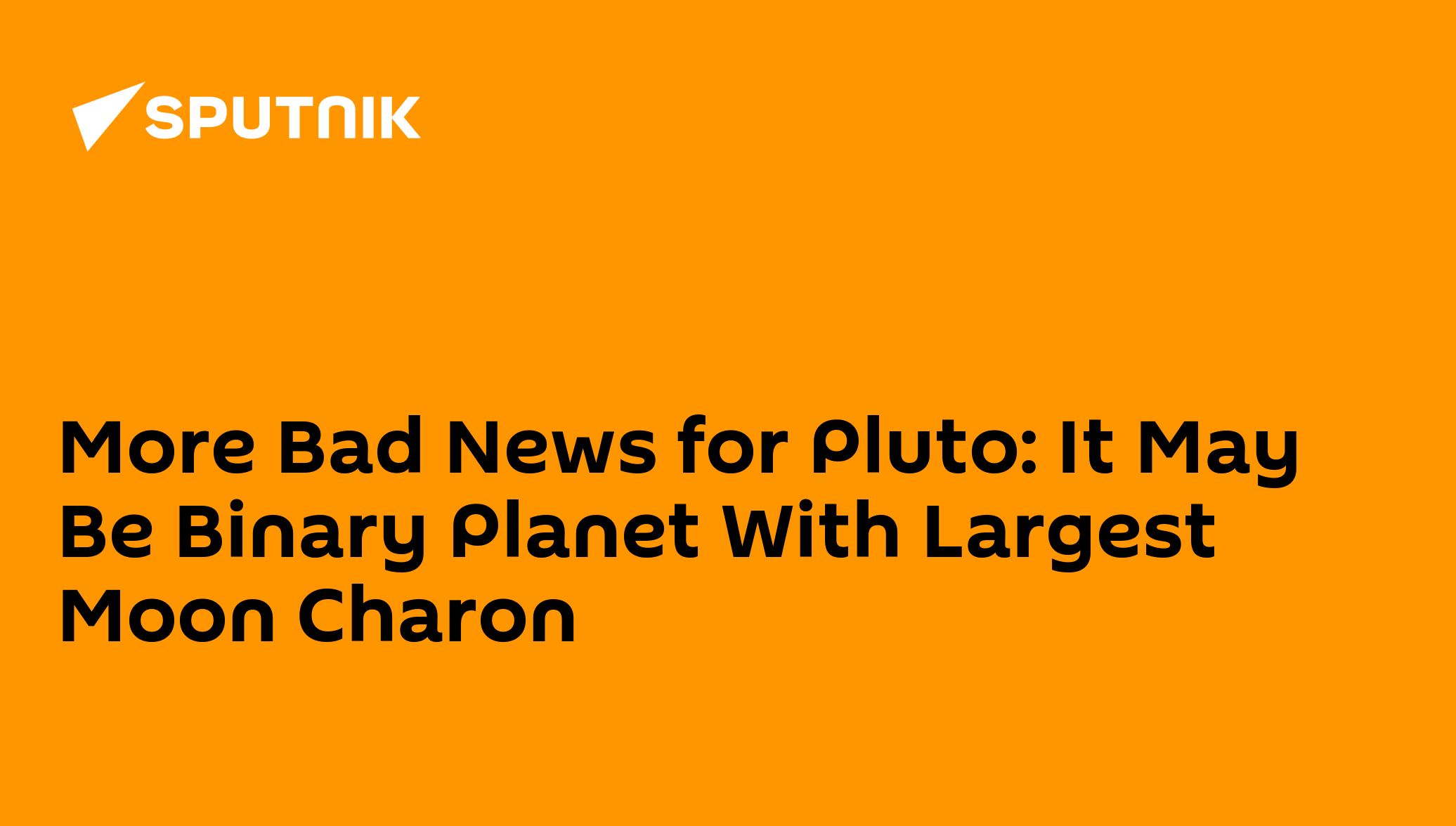 More Bad News for Pluto: It May Be Binary Planet With Largest Moon ...