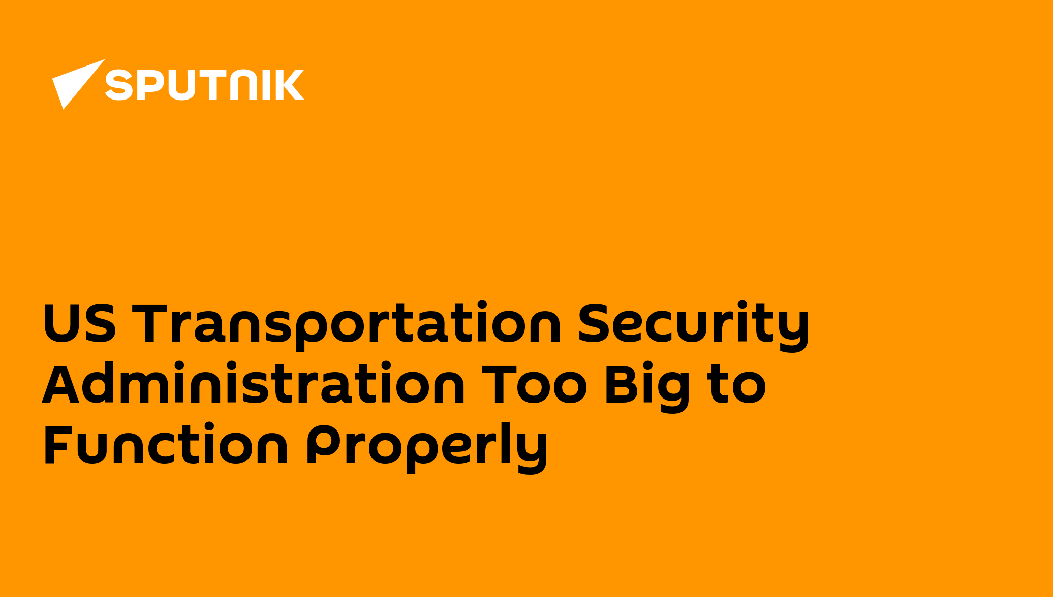 US Transportation Security Administration Too Big to Function Properly ...