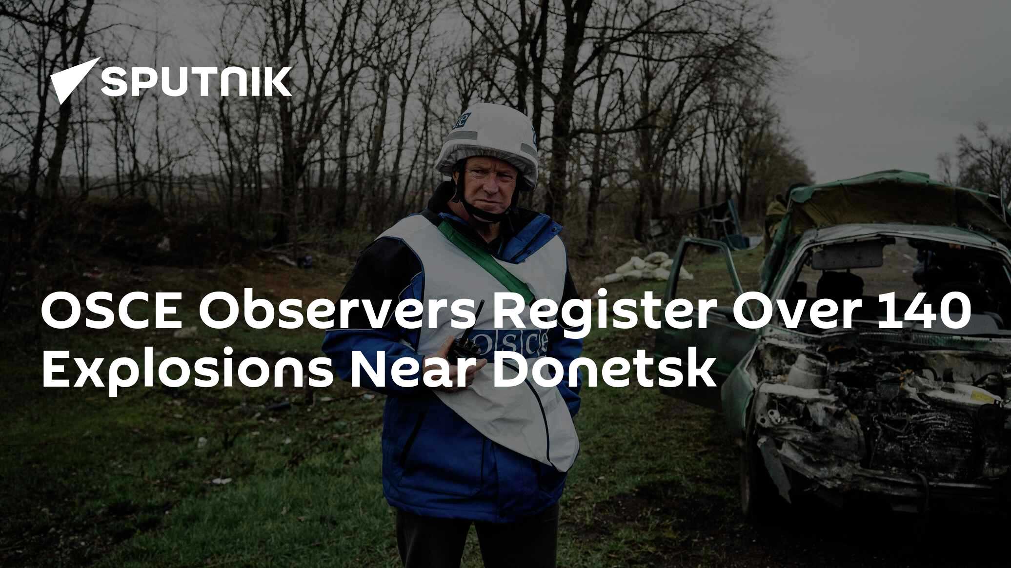 OSCE Observers Register Over 140 Explosions Near Donetsk - 13.06.2015 ...