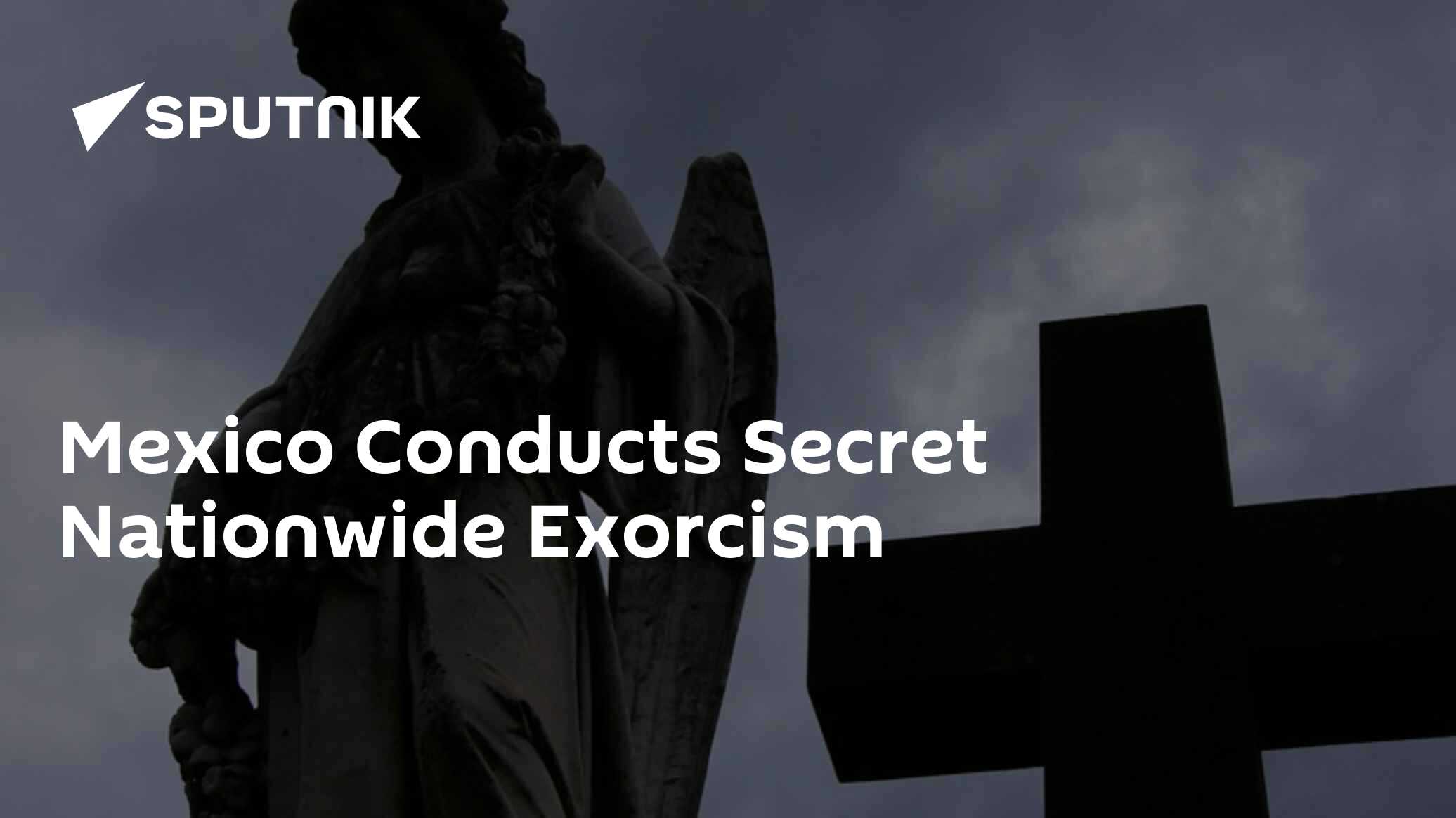 Mexico Conducts Secret Nationwide Exorcism - 16.06.2015, Sputnik ...