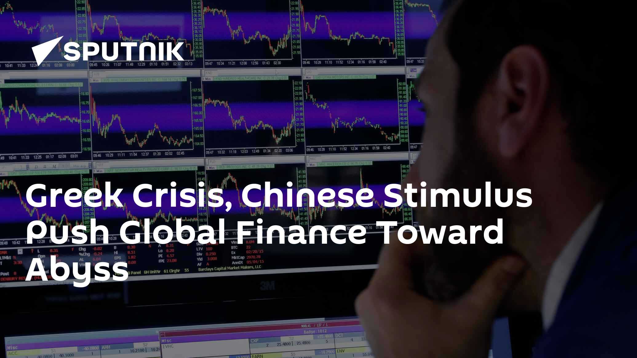 Greek Crisis, Chinese Stimulus Push Global Finance Toward Abyss - 28.06.2015, Sputnik International