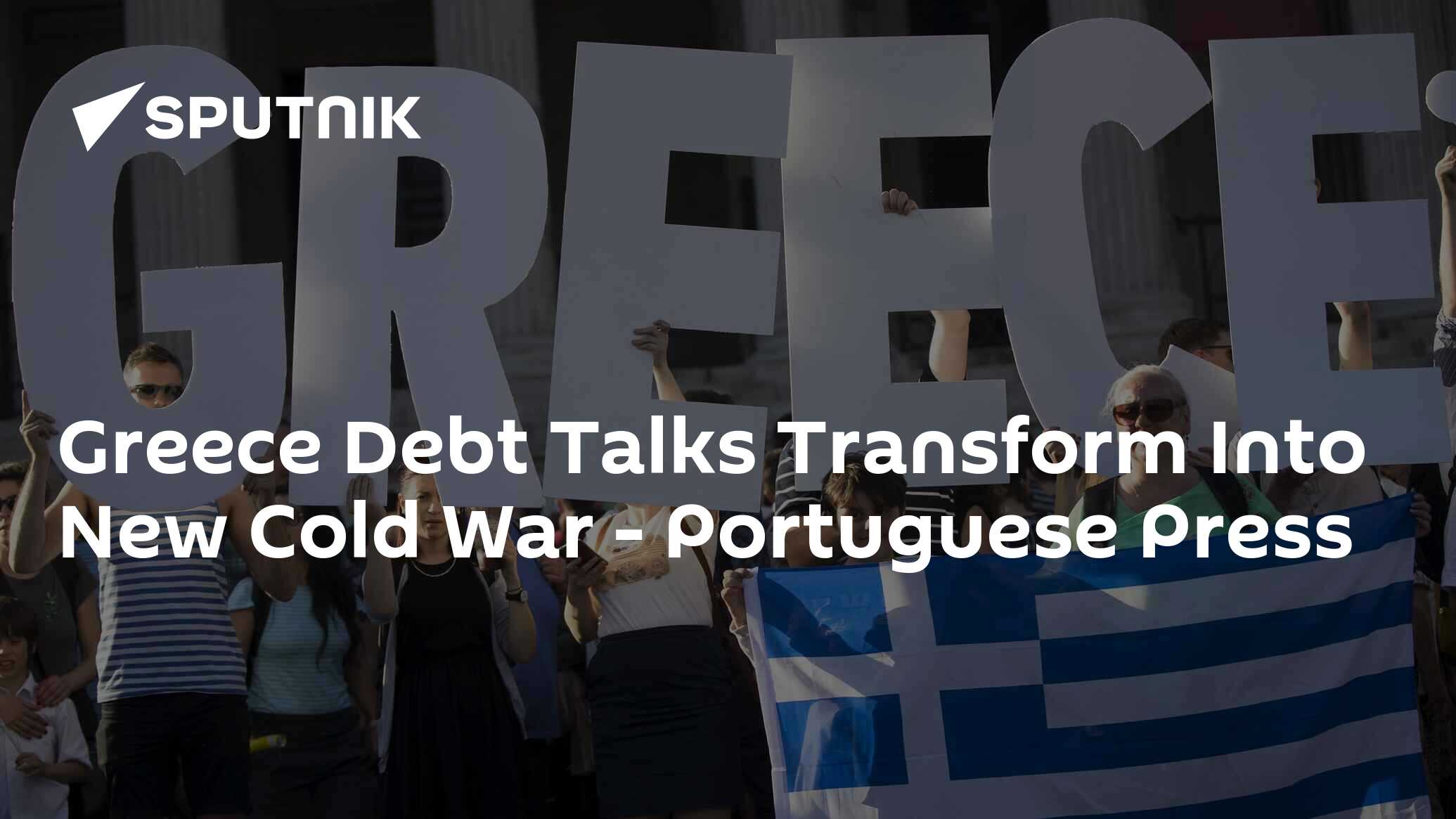 Greece Debt Talks Transform Into New Cold War - Portuguese Press - 30. ...
