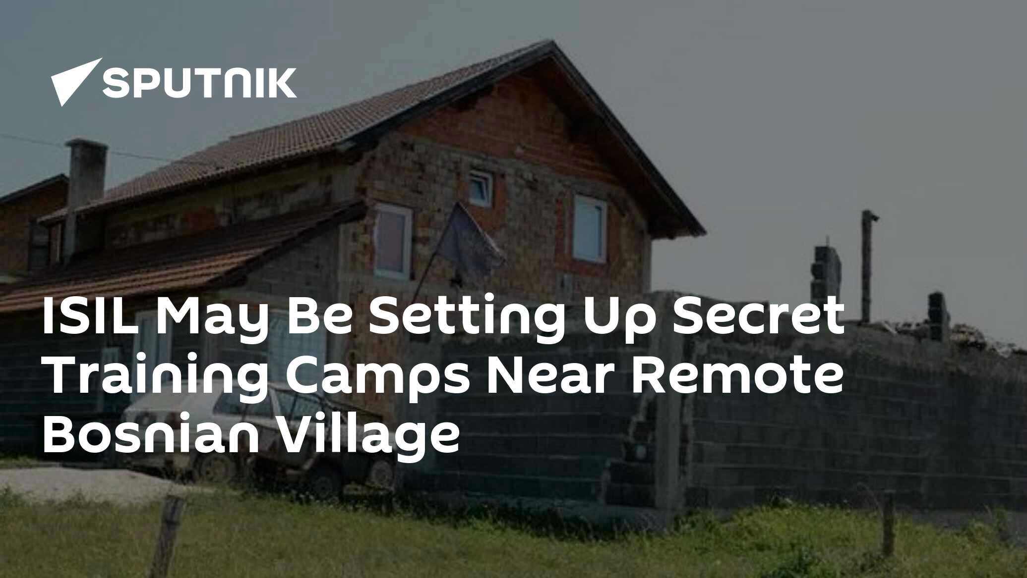 ISIL May Be Setting Up Secret Training Camps Near Remote Bosnian ...