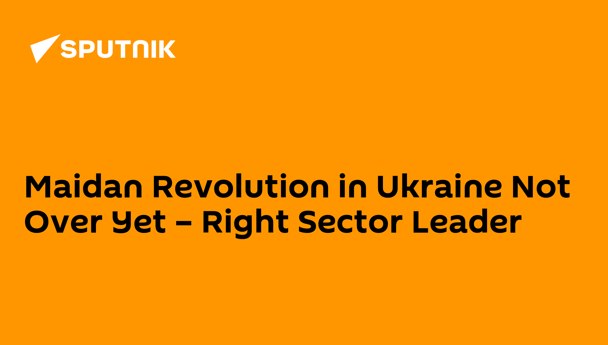 Maidan Revolution in Ukraine Not Over Yet – Right Sector Leader - 21.07 ...