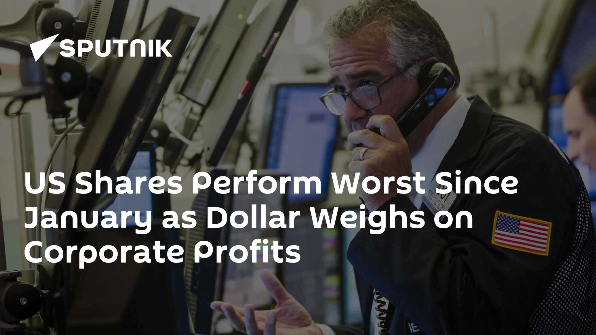 US Shares Perform Worst Since January as Dollar Weighs on Corporate ...