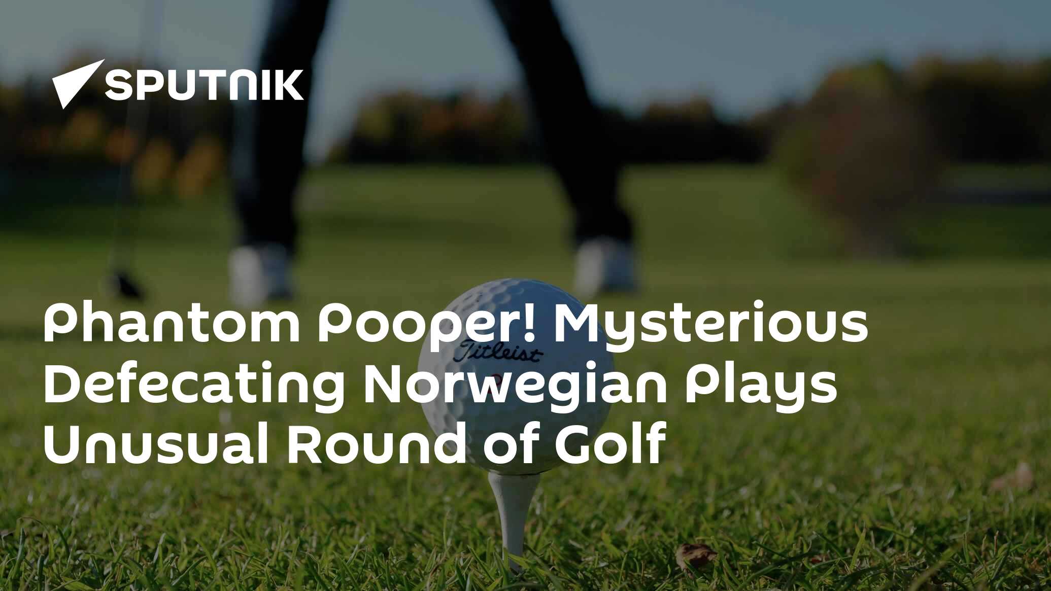 Phantom Pooper! Mysterious Defecating Norwegian Plays Unusual Round of ...