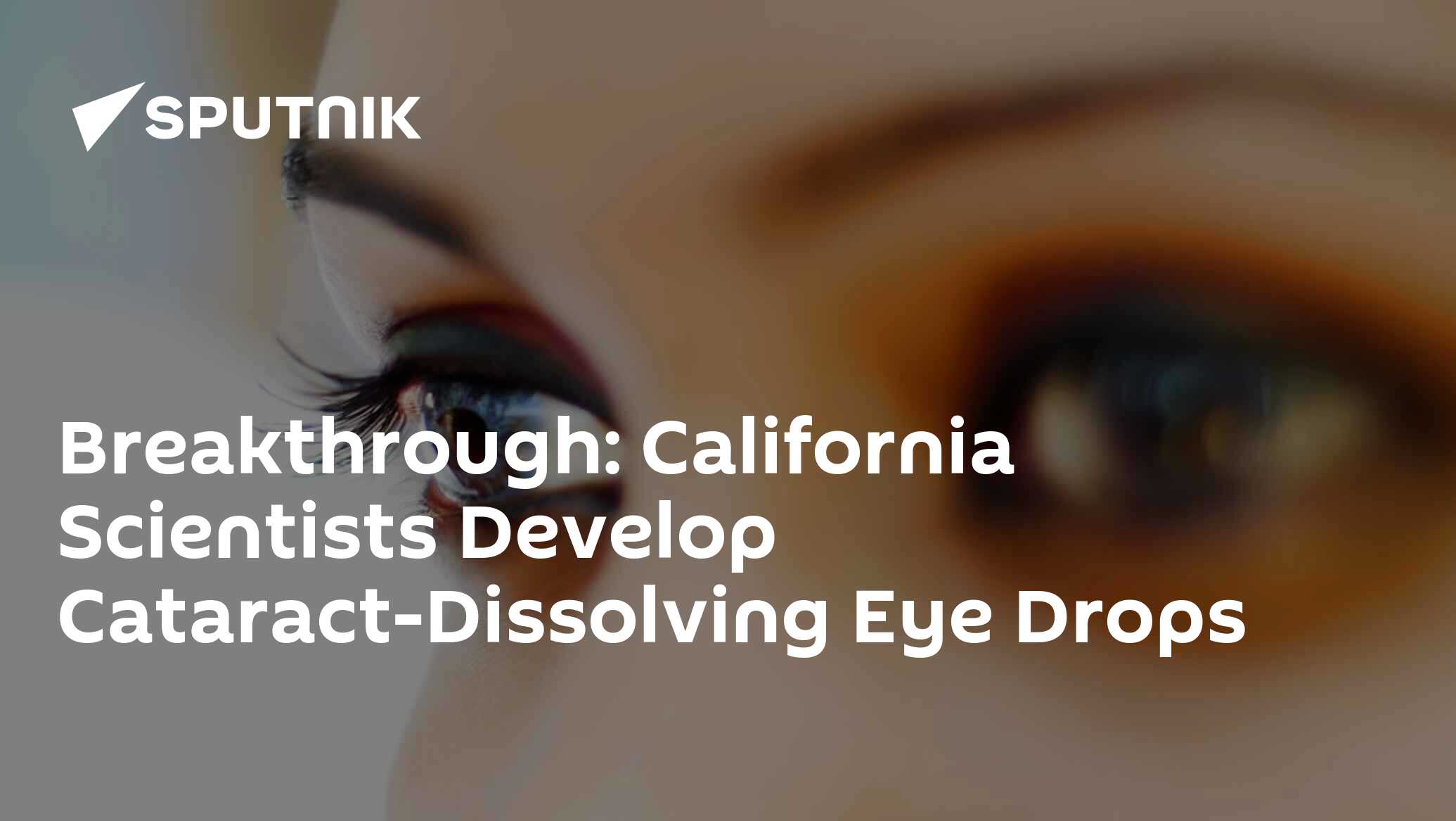 Breakthrough: California Scientists Develop Cataract-Dissolving Eye ...