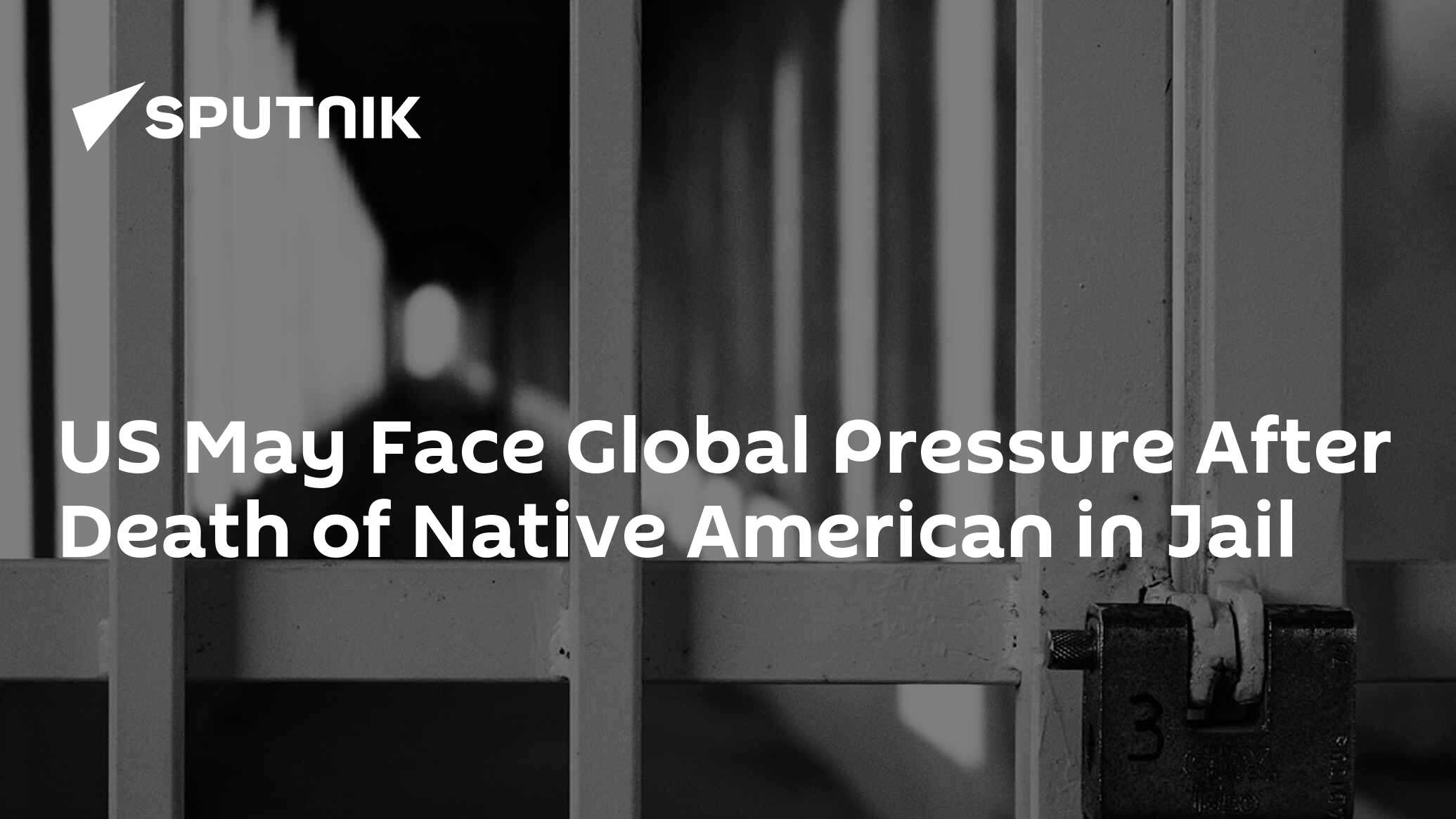 US May Face Global Pressure After Death of Native American in Jail - 30 ...