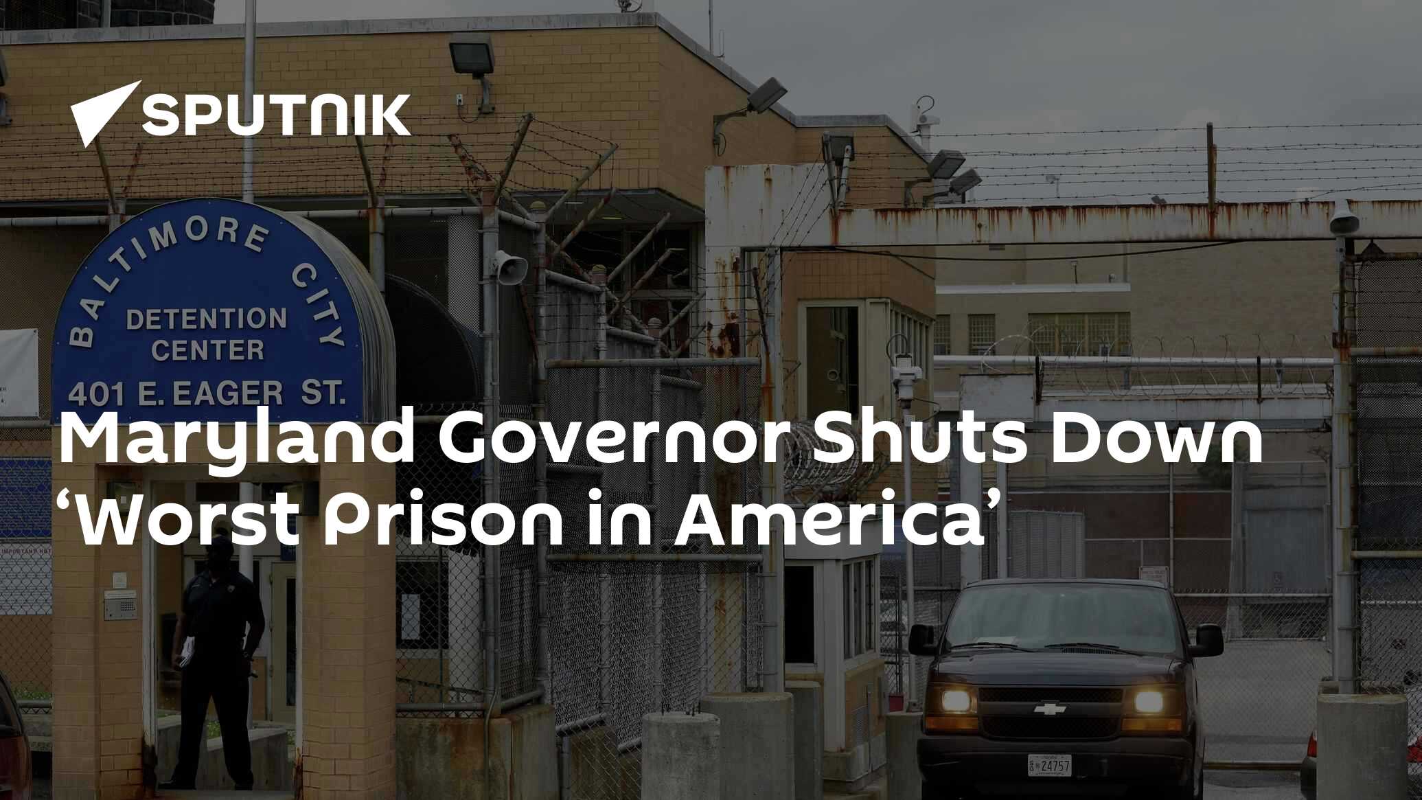 Maryland Governor Shuts Down ‘Worst Prison in America’ - 31.07.2015 ...