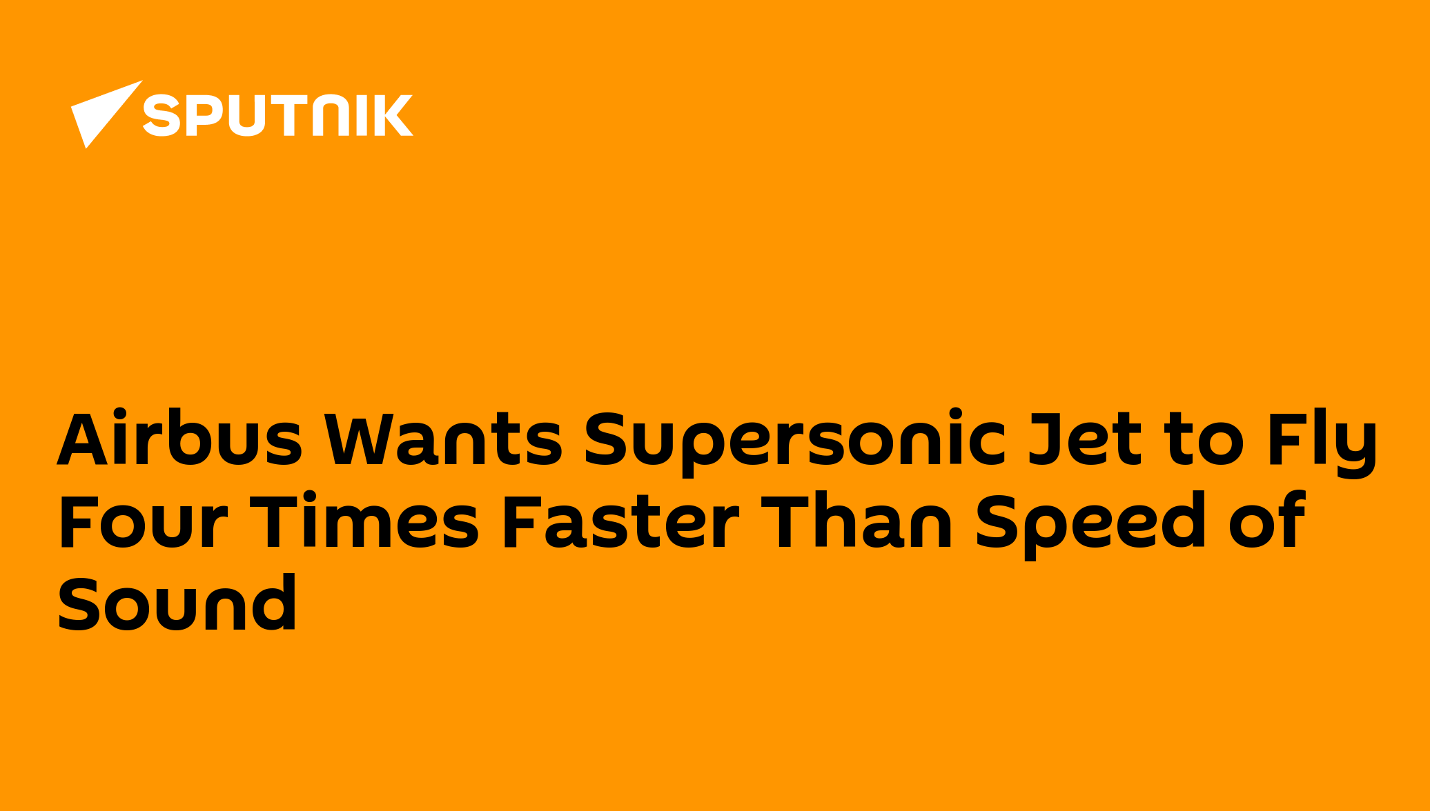 Airbus Wants Supersonic Jet to Fly Four Times Faster Than Speed of ...