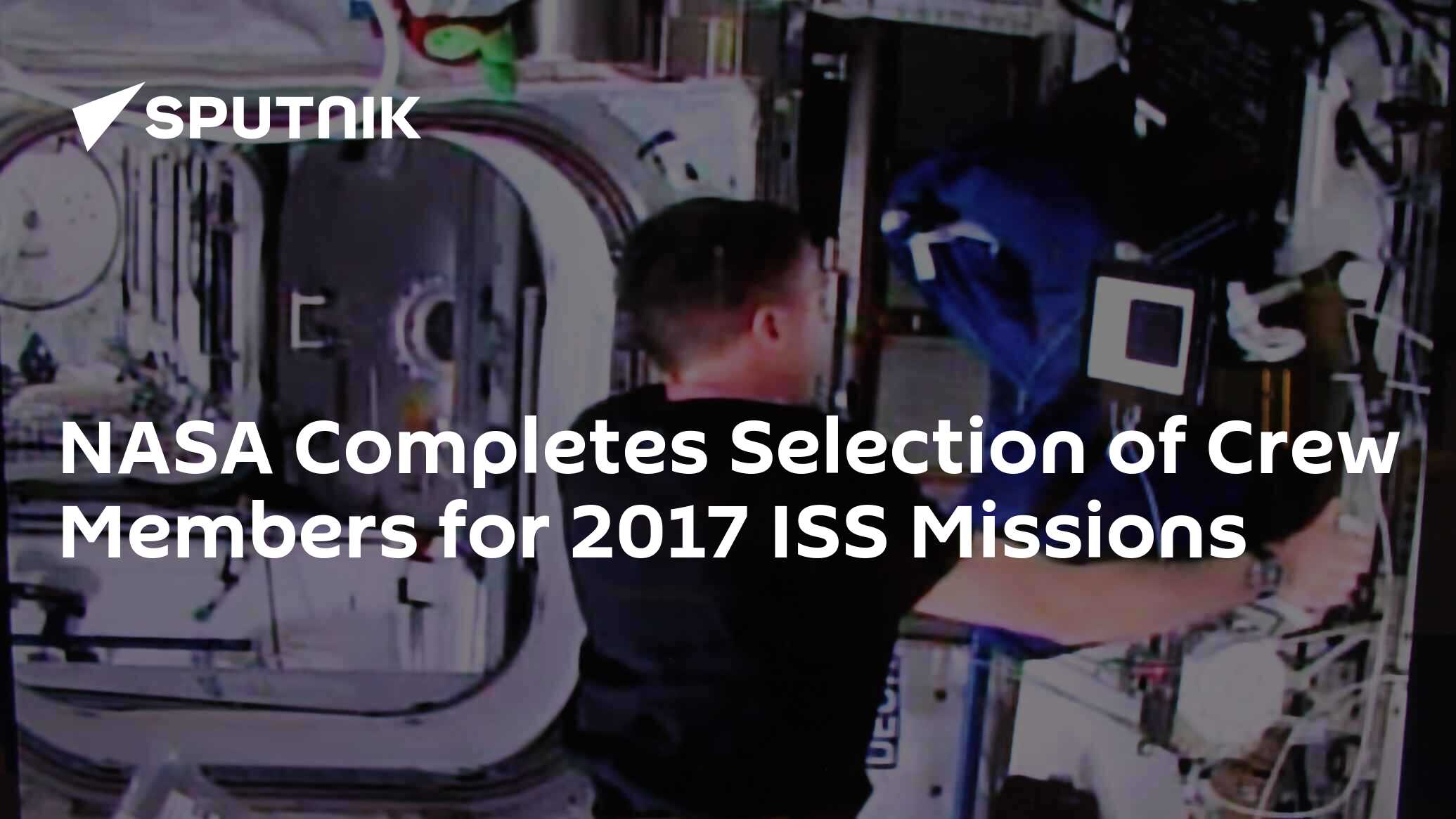 NASA Completes Selection of Crew Members for 2017 ISS Missions - 08.08. ...
