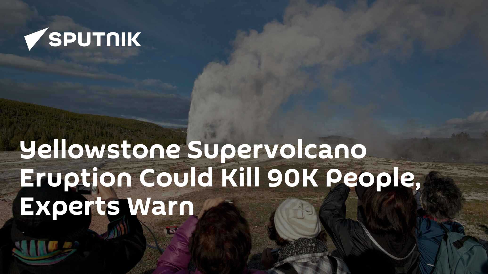 Yellowstone Supervolcano Eruption Could Kill 90K People, Experts Warn ...