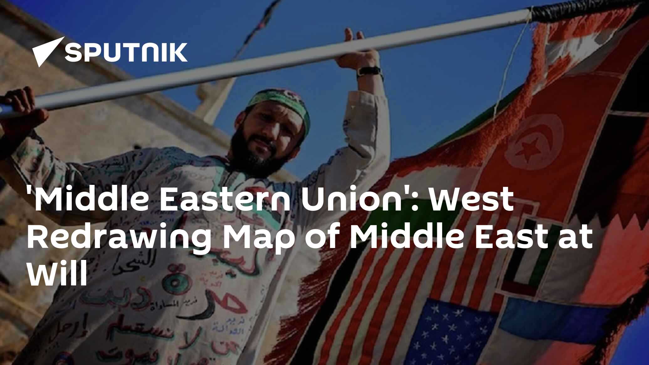 'Middle Eastern Union': West Redrawing Map of Middle East at Will - 14. ...