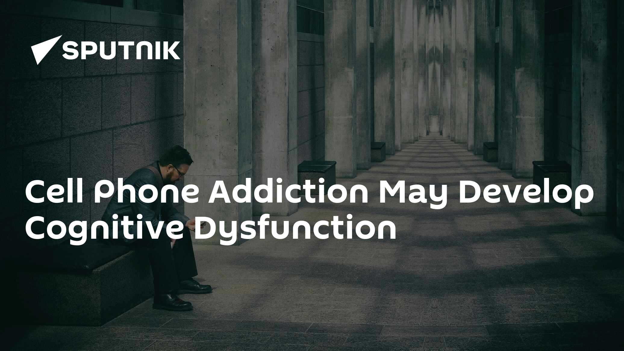 Cell Phone Addiction May Develop Cognitive Dysfunction - 18.08.2015 ...