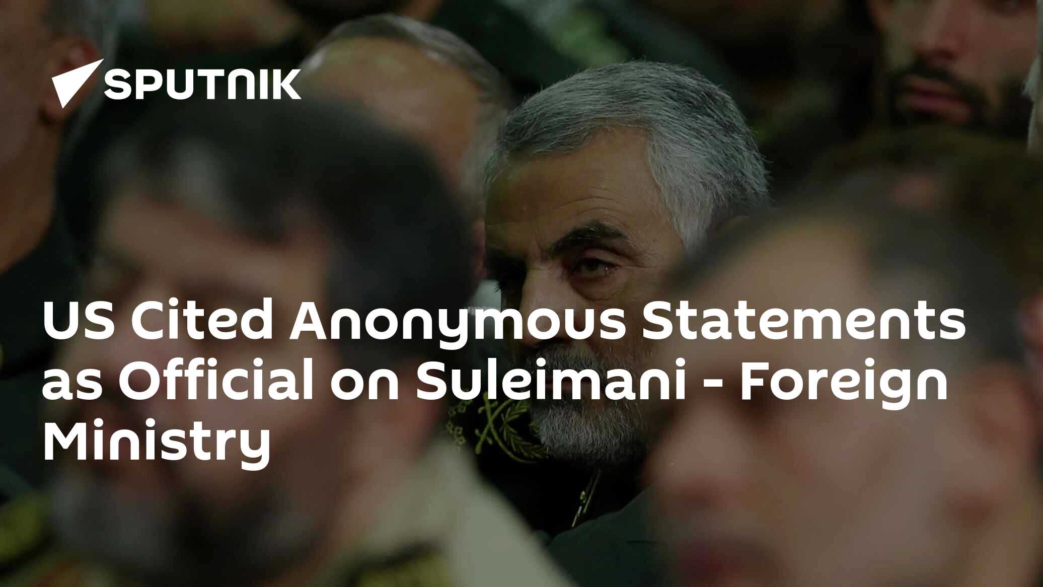 US Cited Anonymous Statements as Official on Suleimani - Foreign ...