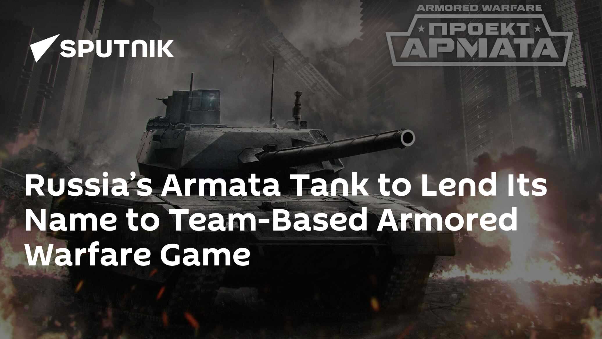 Russia’s Armata Tank to Lend Its Name to Team-Based Armored Warfare ...