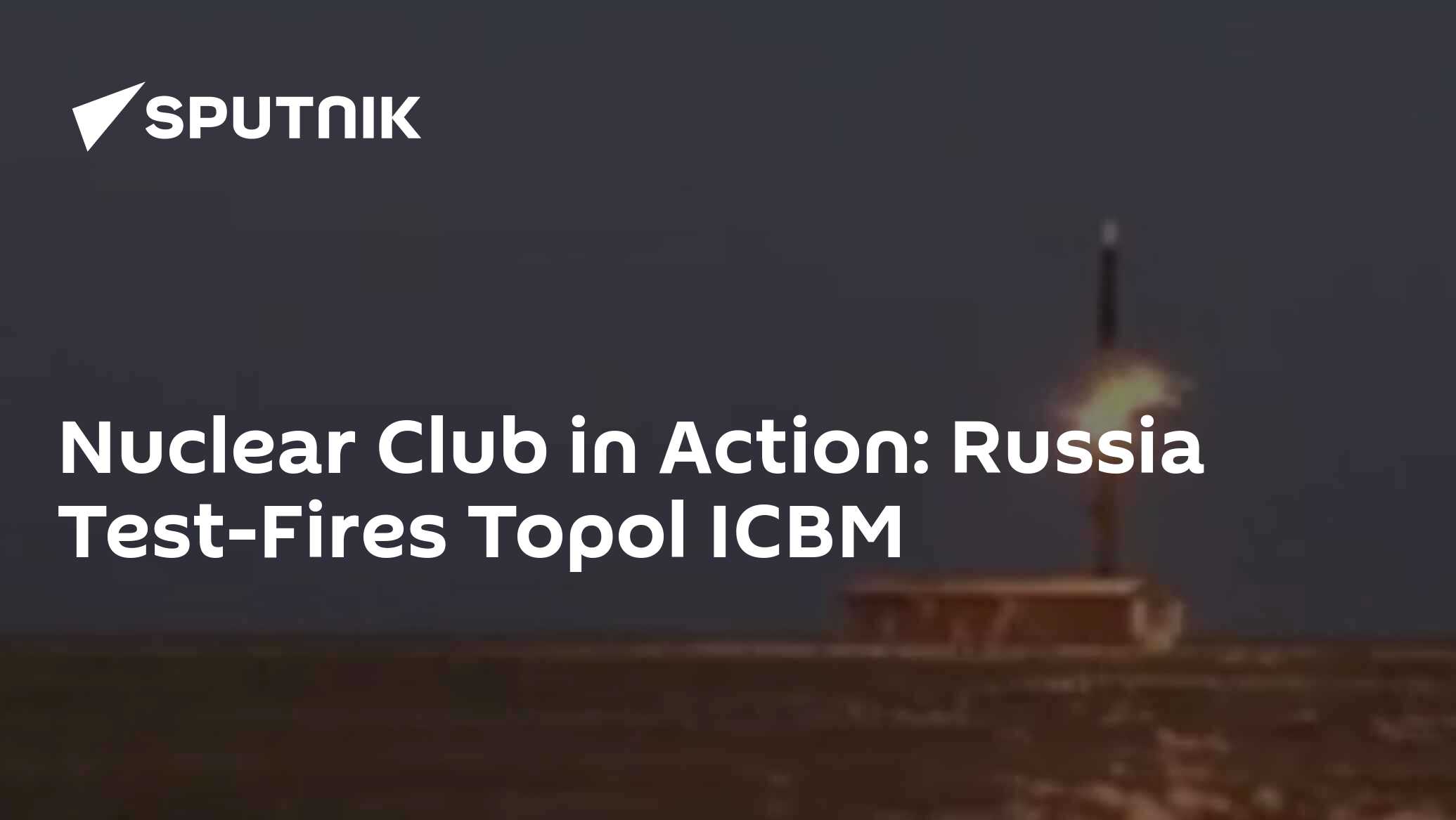 Nuclear Club in Action: Russia Test-Fires Topol ICBM - 23.08.2015 ...