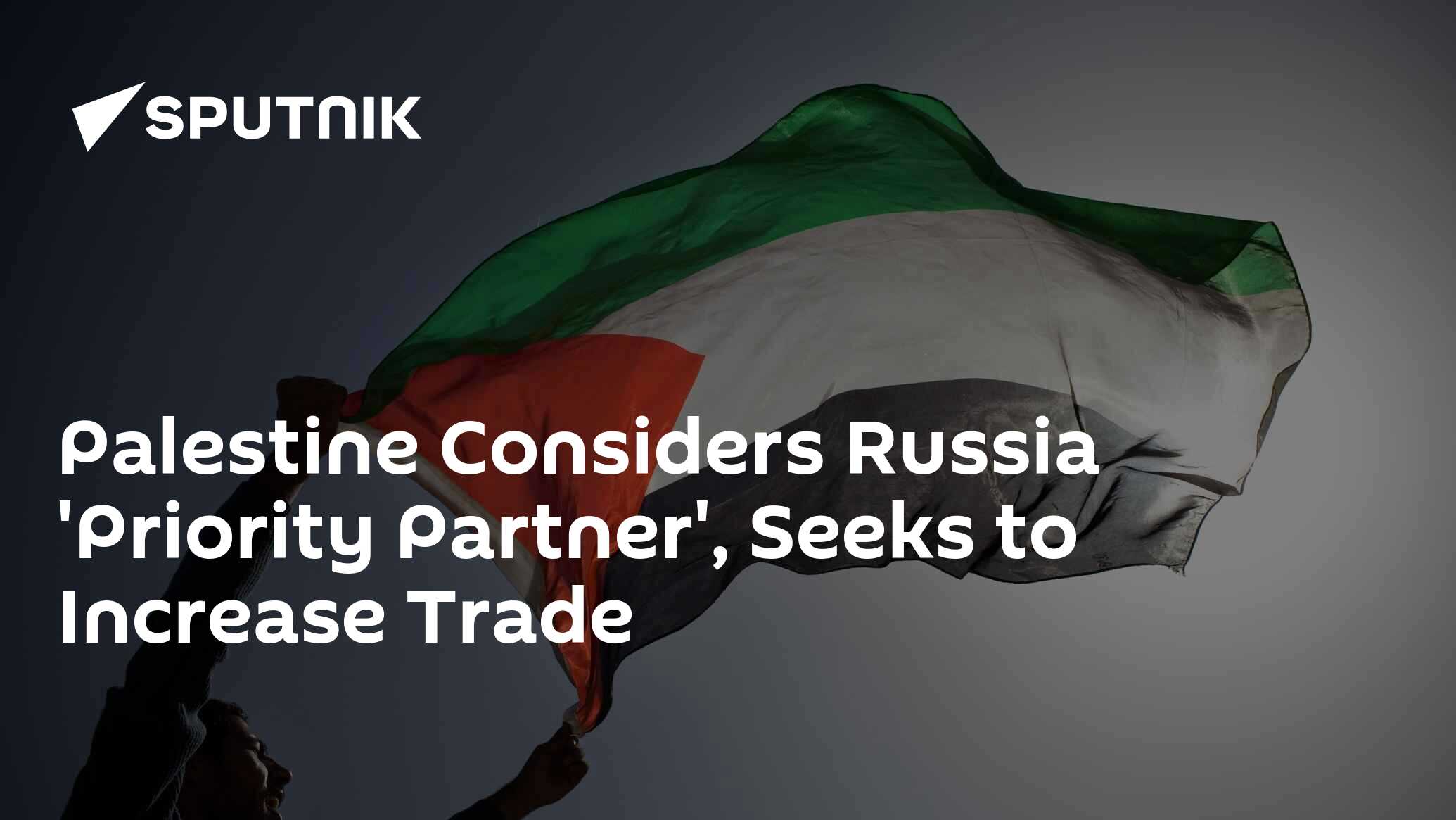 Palestine Considers Russia 'Priority Partner', Seeks to Increase Trade ...