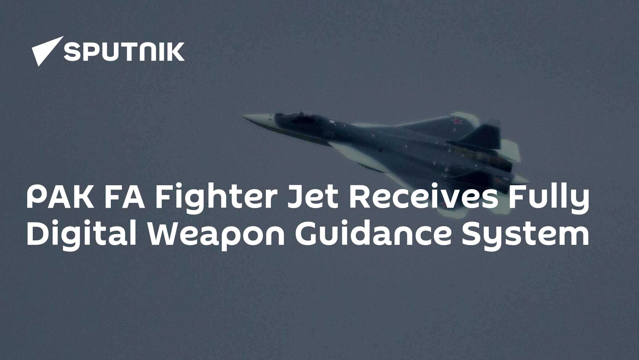 PAK FA Fighter Jet Receives Fully Digital Weapon Guidance System - 25. ...