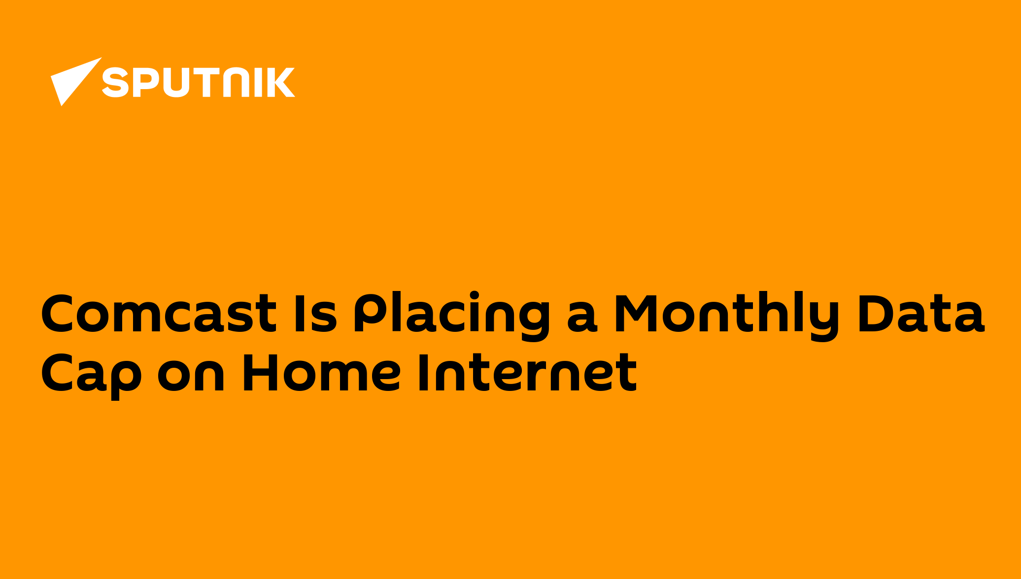 Comcast Is Placing a Monthly Data Cap on Home Internet - 05.09.2015 ...