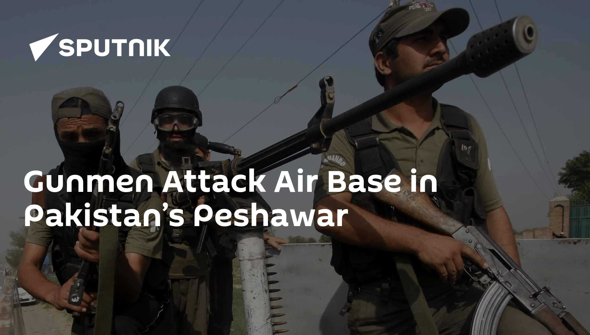 Gunmen Attack Air Base in Pakistan’s Peshawar - 18.09.2015, Sputnik ...