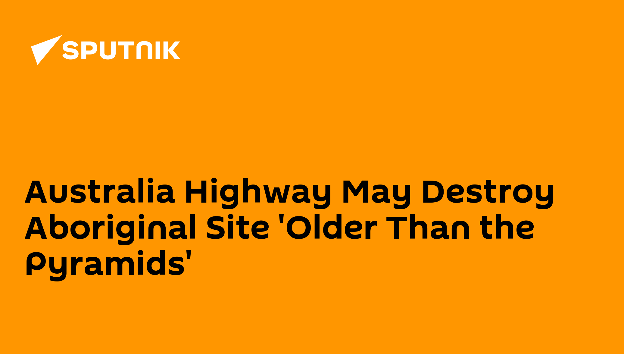 Australia Highway May Destroy Aboriginal Site 'Older Than the Pyramids ...