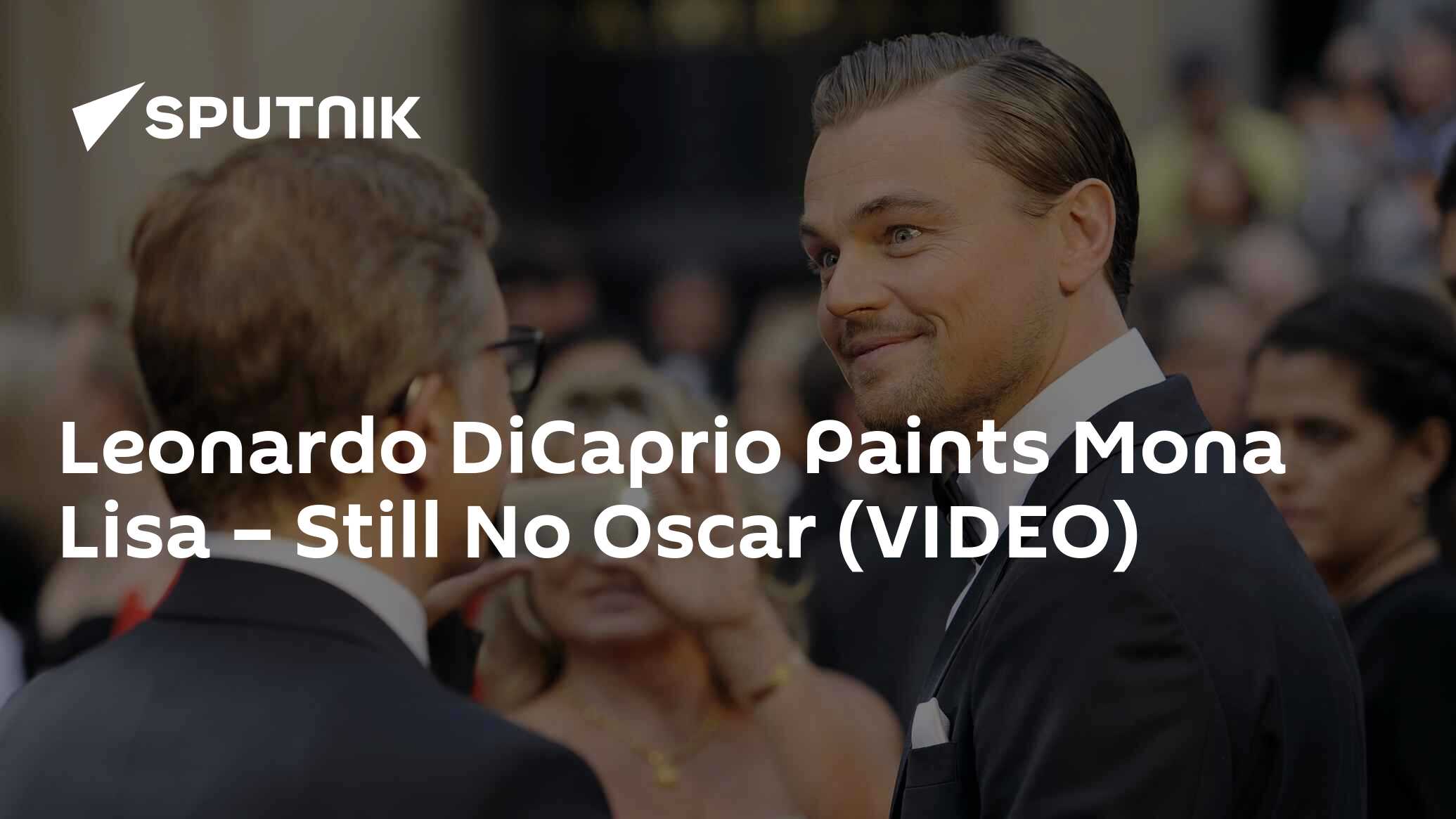 Leonardo DiCaprio Paints Mona Lisa – Still No Oscar (VIDEO) - 25.09. ...