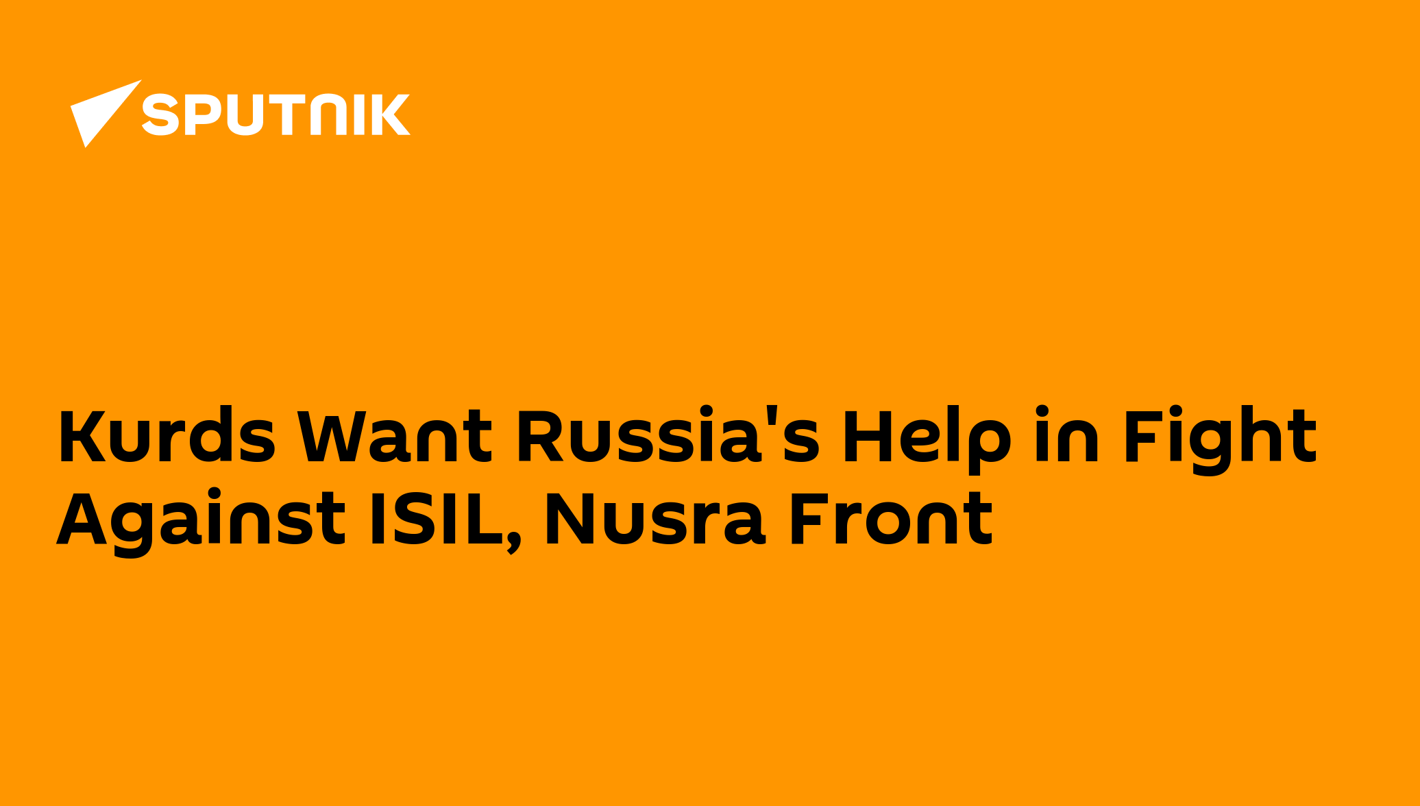 Kurds Want Russia's Help in Fight Against ISIL, Nusra Front - 30.09. ...