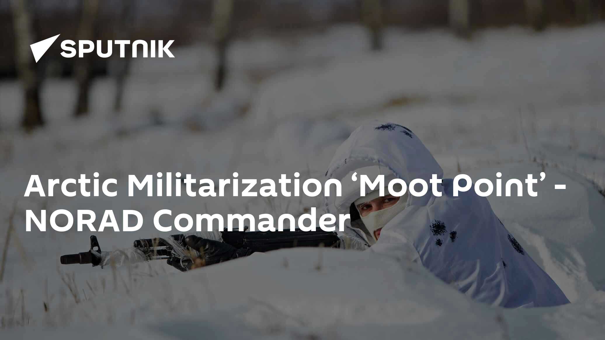 Arctic Militarization ‘Moot Point’ - NORAD Commander - 07.10.2015 ...