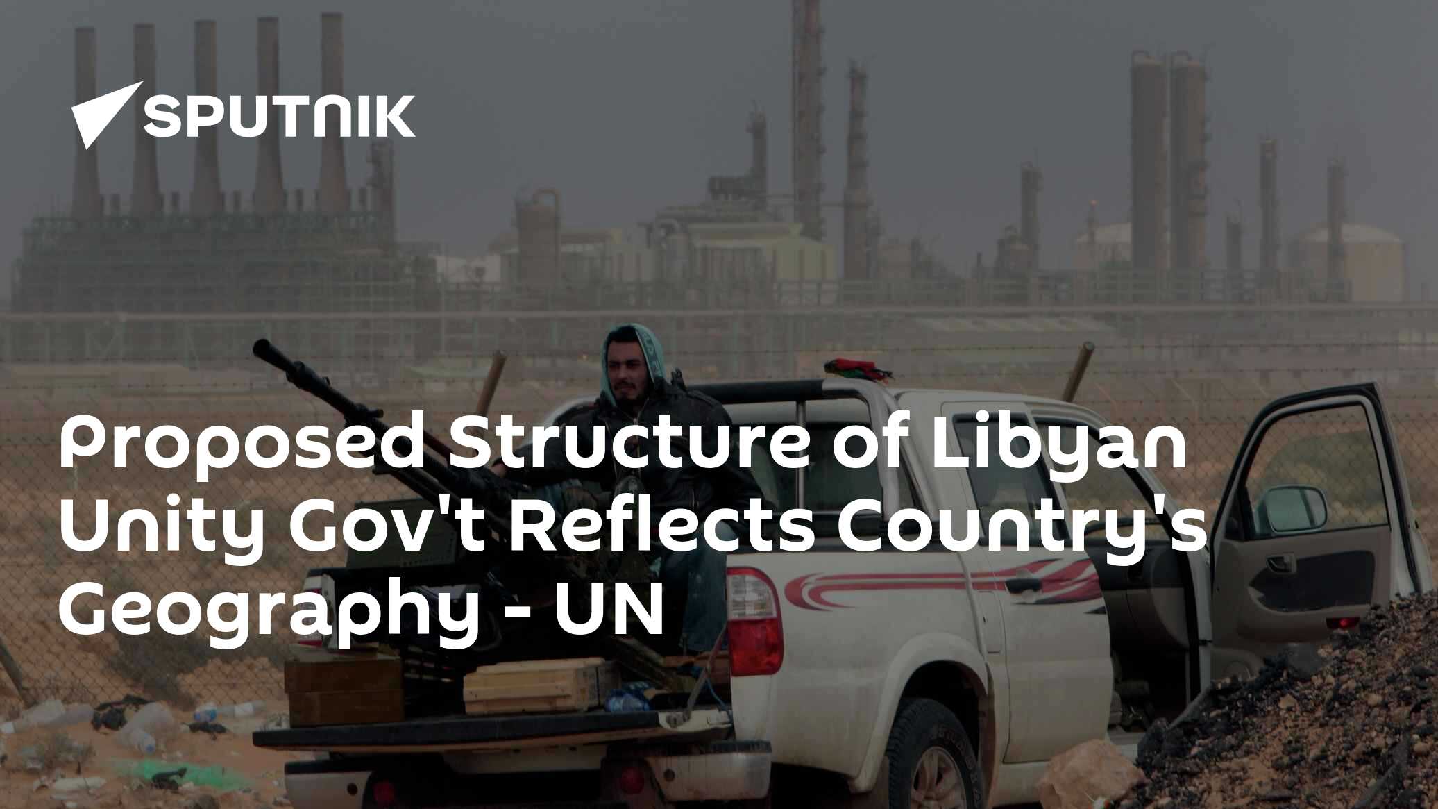 Proposed Structure of Libyan Unity Gov't Reflects Country's Geography ...