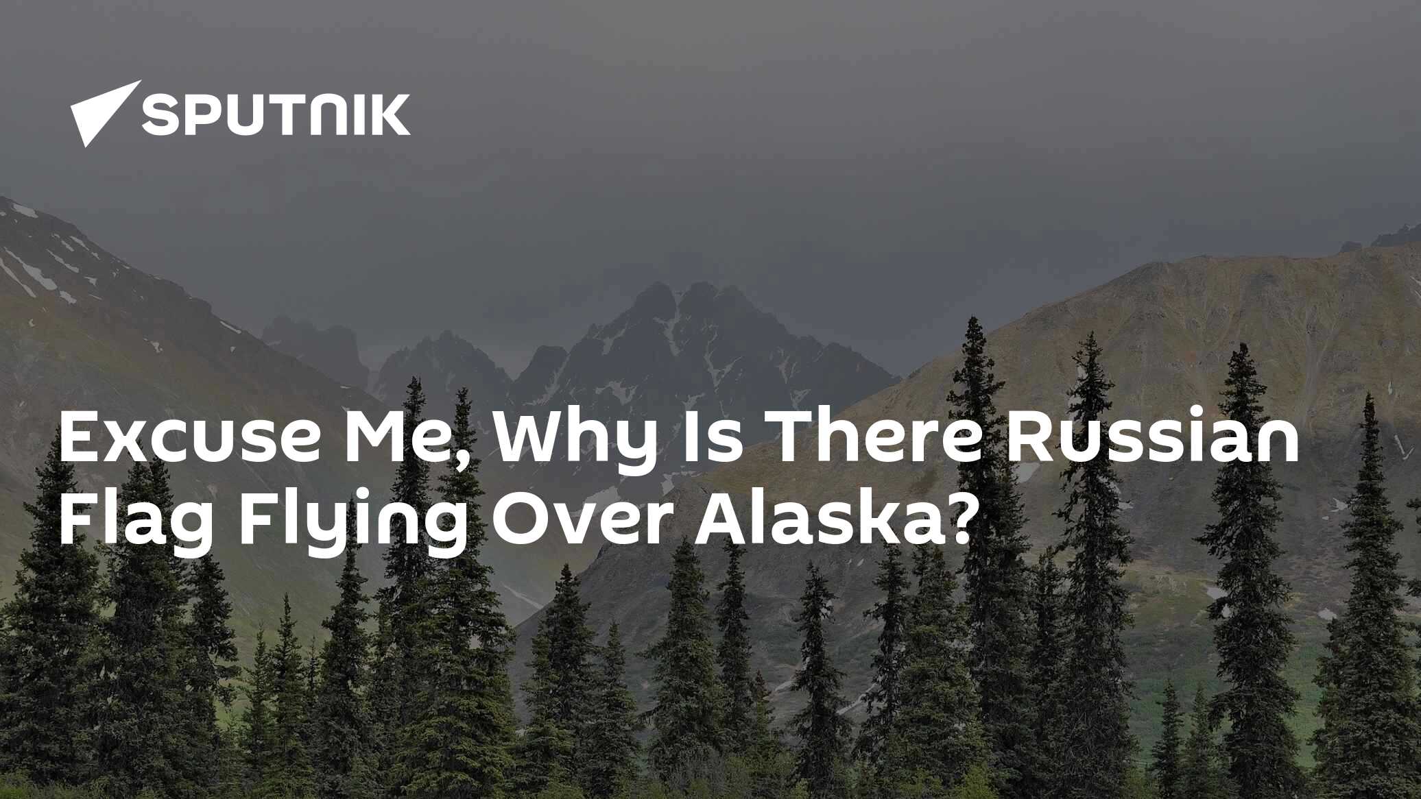 Excuse Me, Why Is There Russian Flag Flying Over Alaska? - 18.10.2015 ...