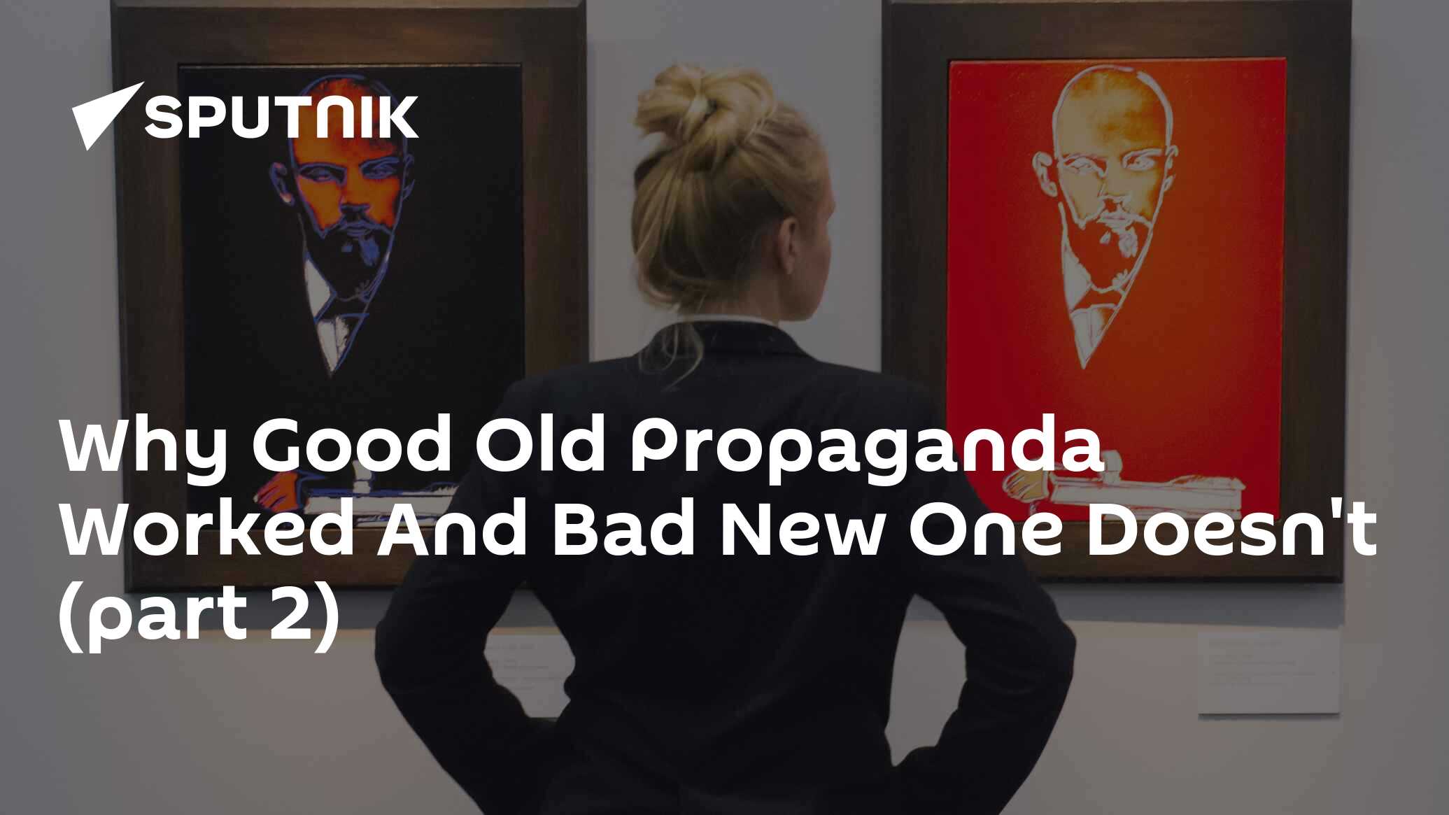 Why Good Old Propaganda Worked And Bad New One Doesn't (part 2) - 27.10 ...