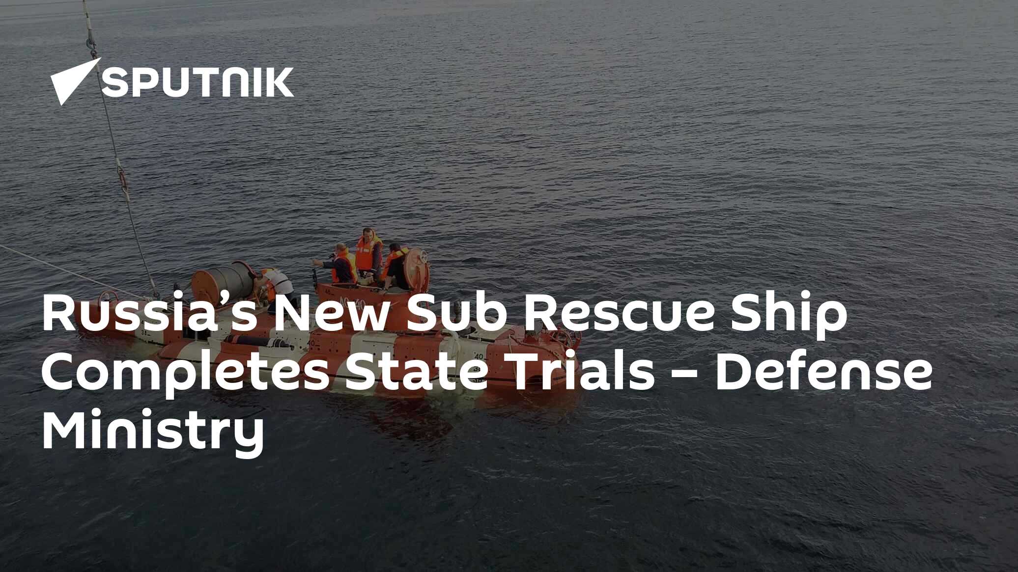 Russia’s New Sub Rescue Ship Completes State Trials – Defense Ministry ...