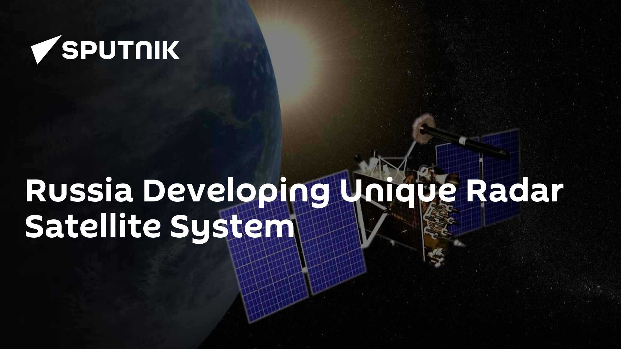 Russia Developing Unique Radar Satellite System - 05.11.2015, Sputnik ...