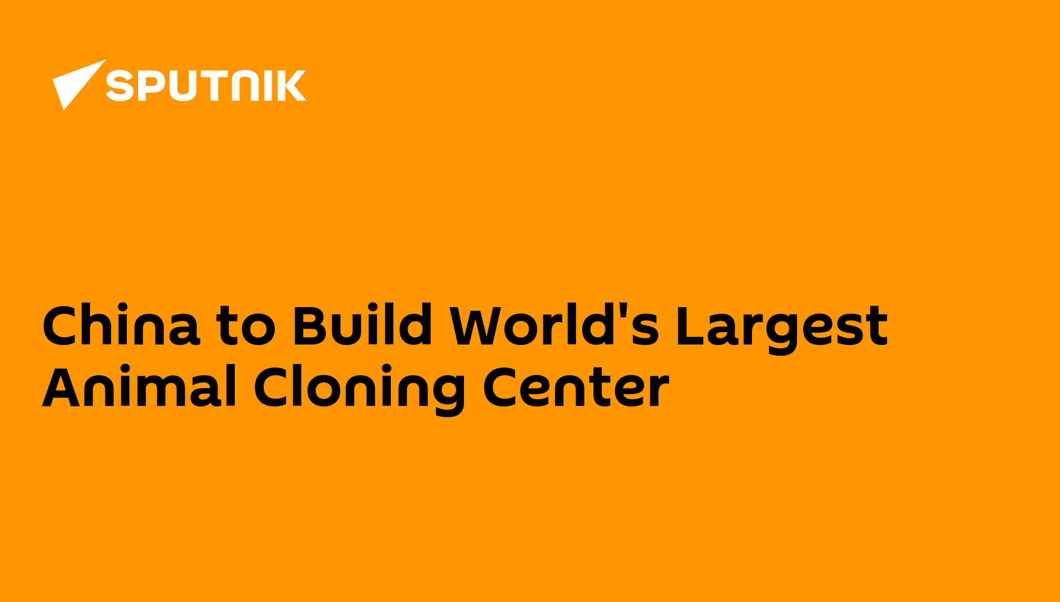 China to Build World's Largest Animal Cloning Center - 23.11.2015 ...