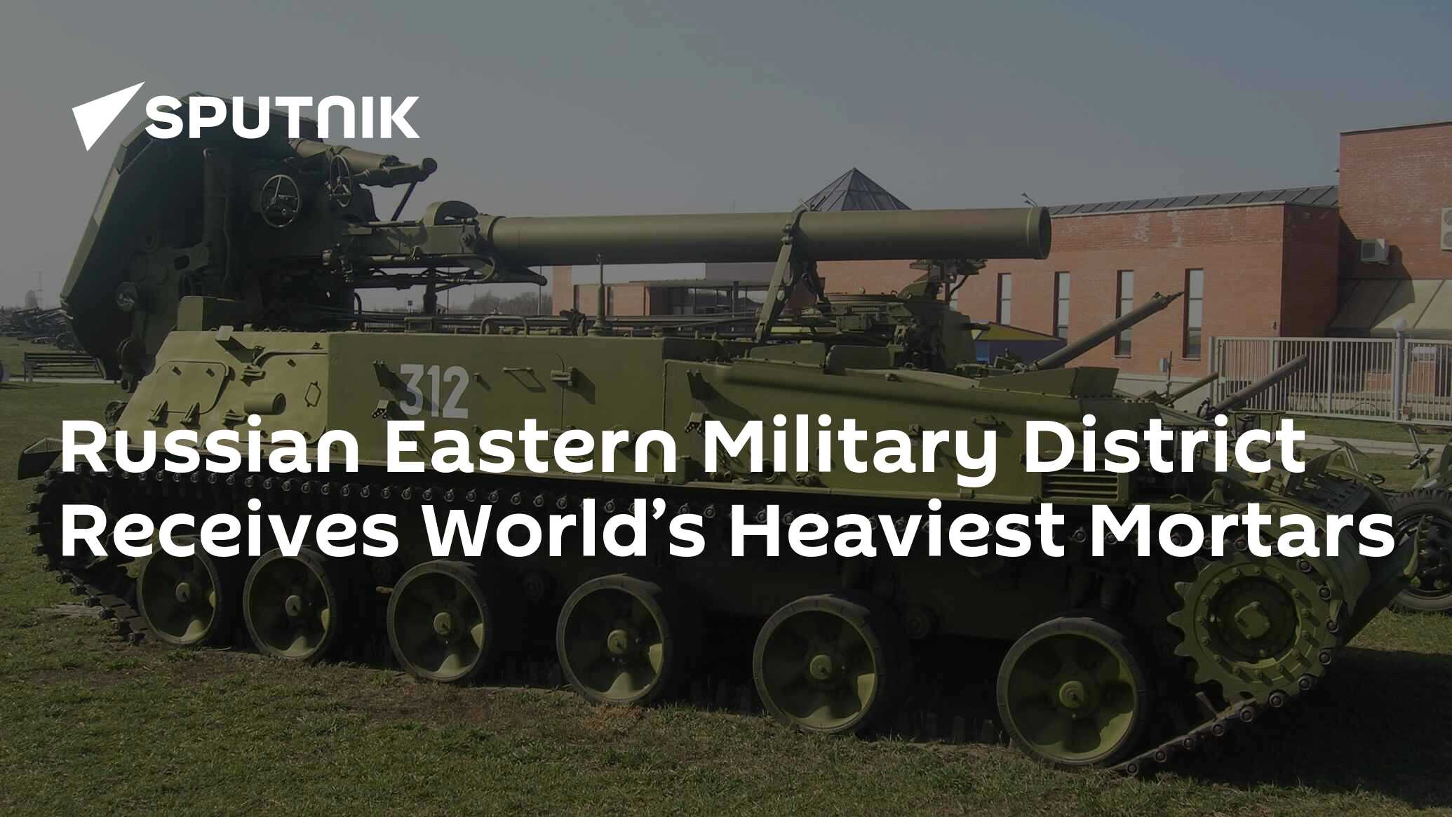 Russian Eastern Military District Receives World’s Heaviest Mortars ...