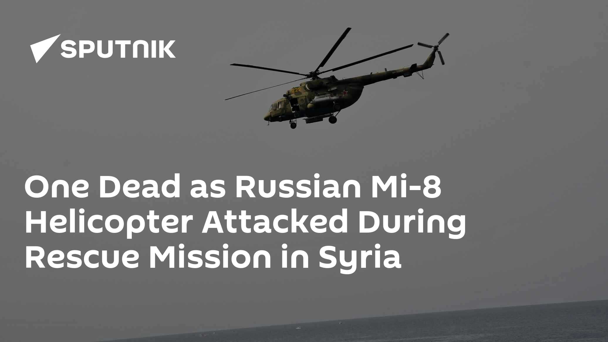 One Dead as Russian Mi-8 Helicopter Attacked During Rescue Mission in ...