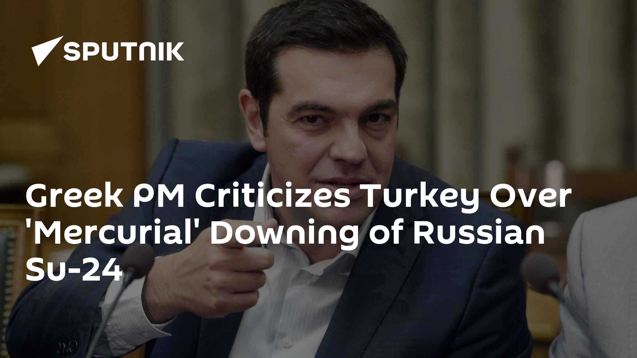 Greek PM Criticizes Turkey Over 'Mercurial' Downing of Russian Su-24 ...