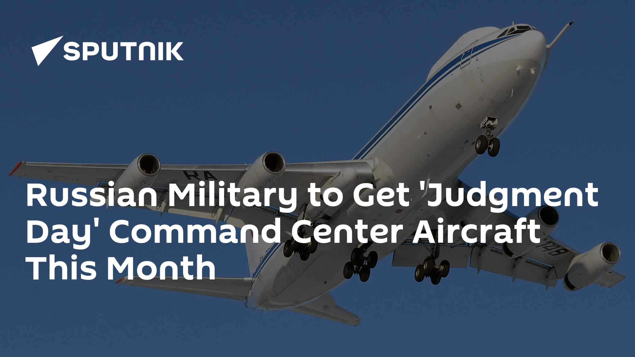 Russian Military to Get 'Judgment Day' Command Center Aircraft This ...