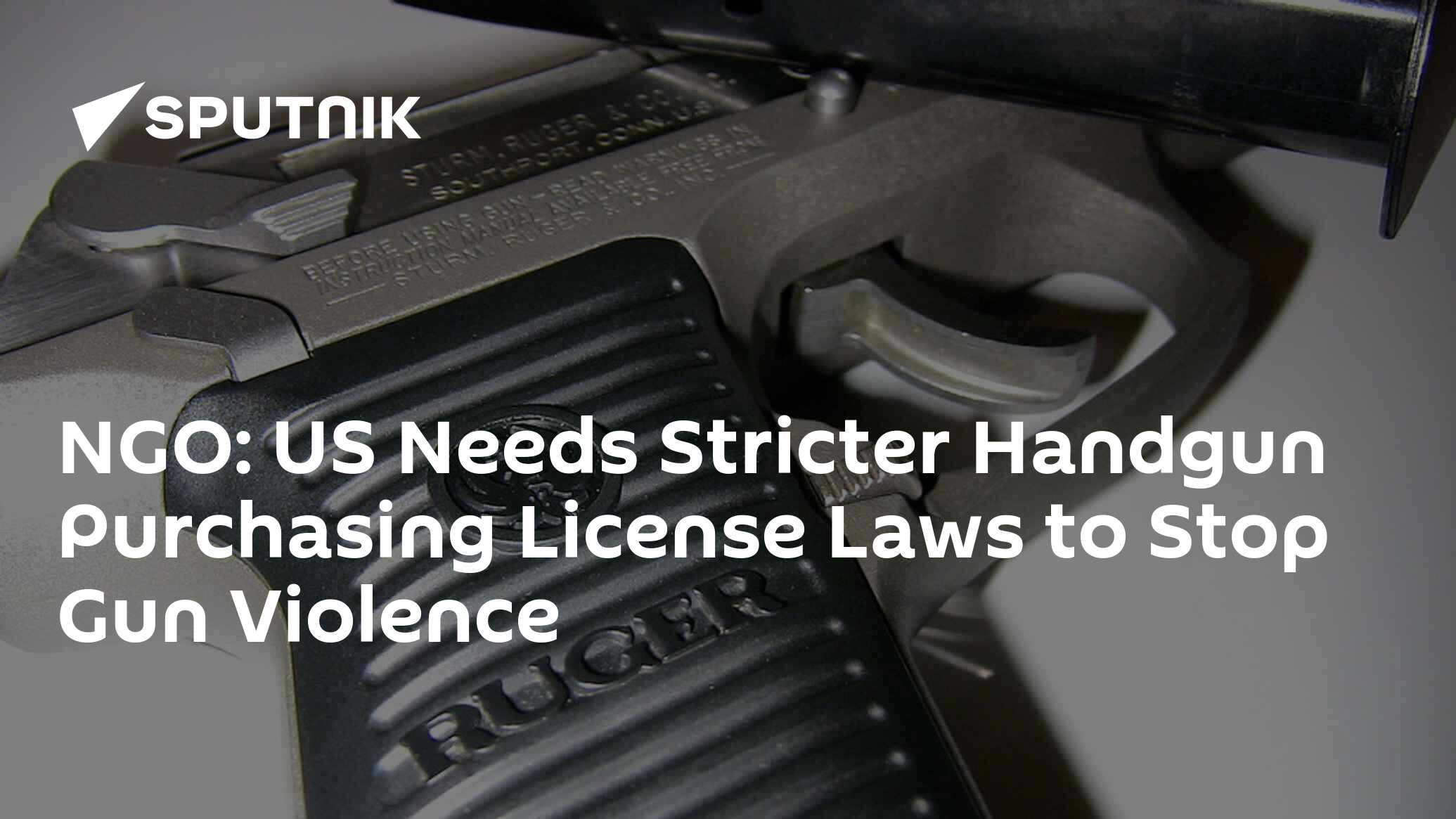 NGO: US Needs Stricter Handgun Purchasing License Laws to Stop Gun ... NGO: US Needs Stricter Handgun Purchasing License Laws to Stop Gun ...