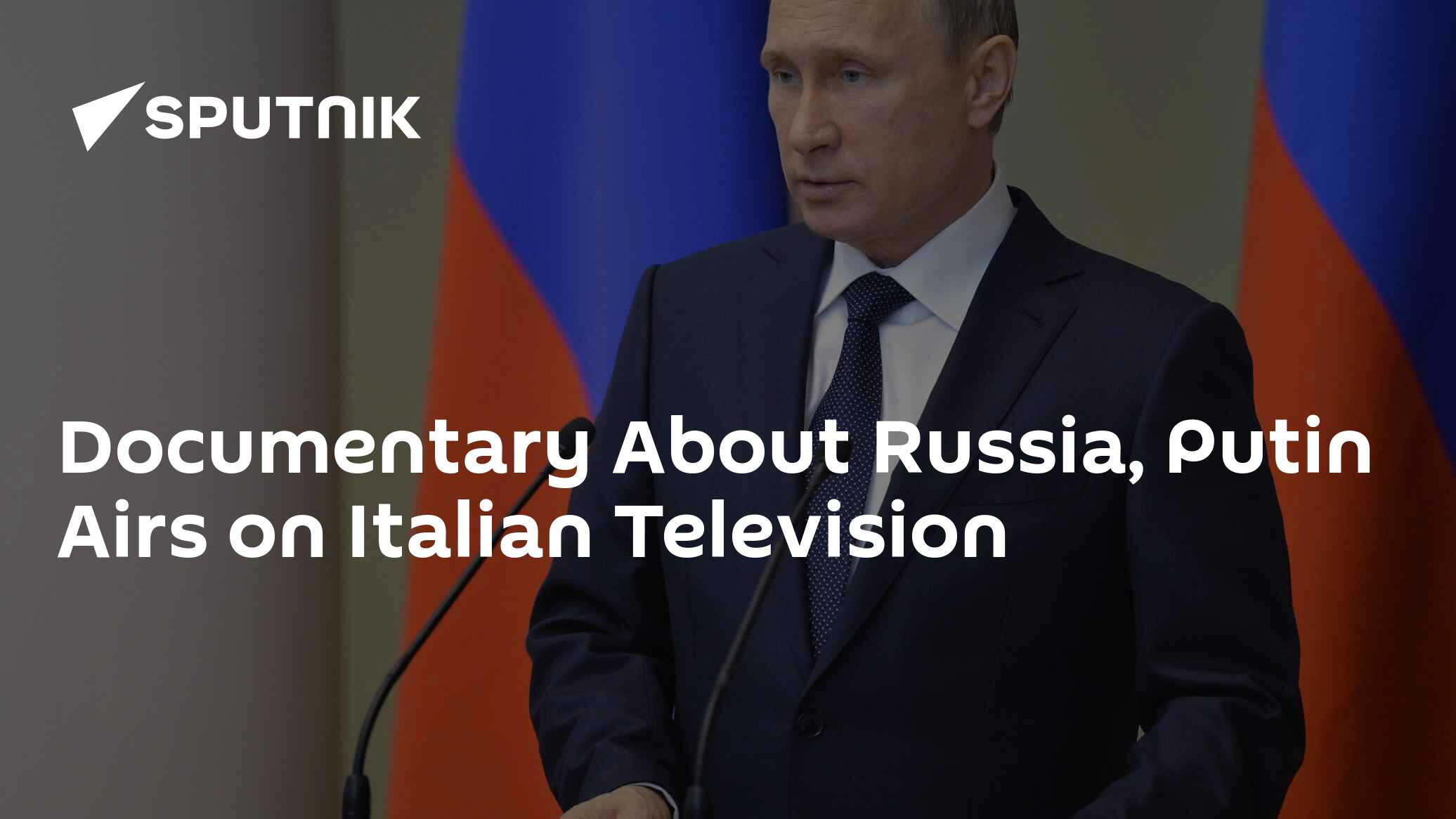 Documentary About Russia, Putin Airs on Italian Television - 08.12.2015 ...