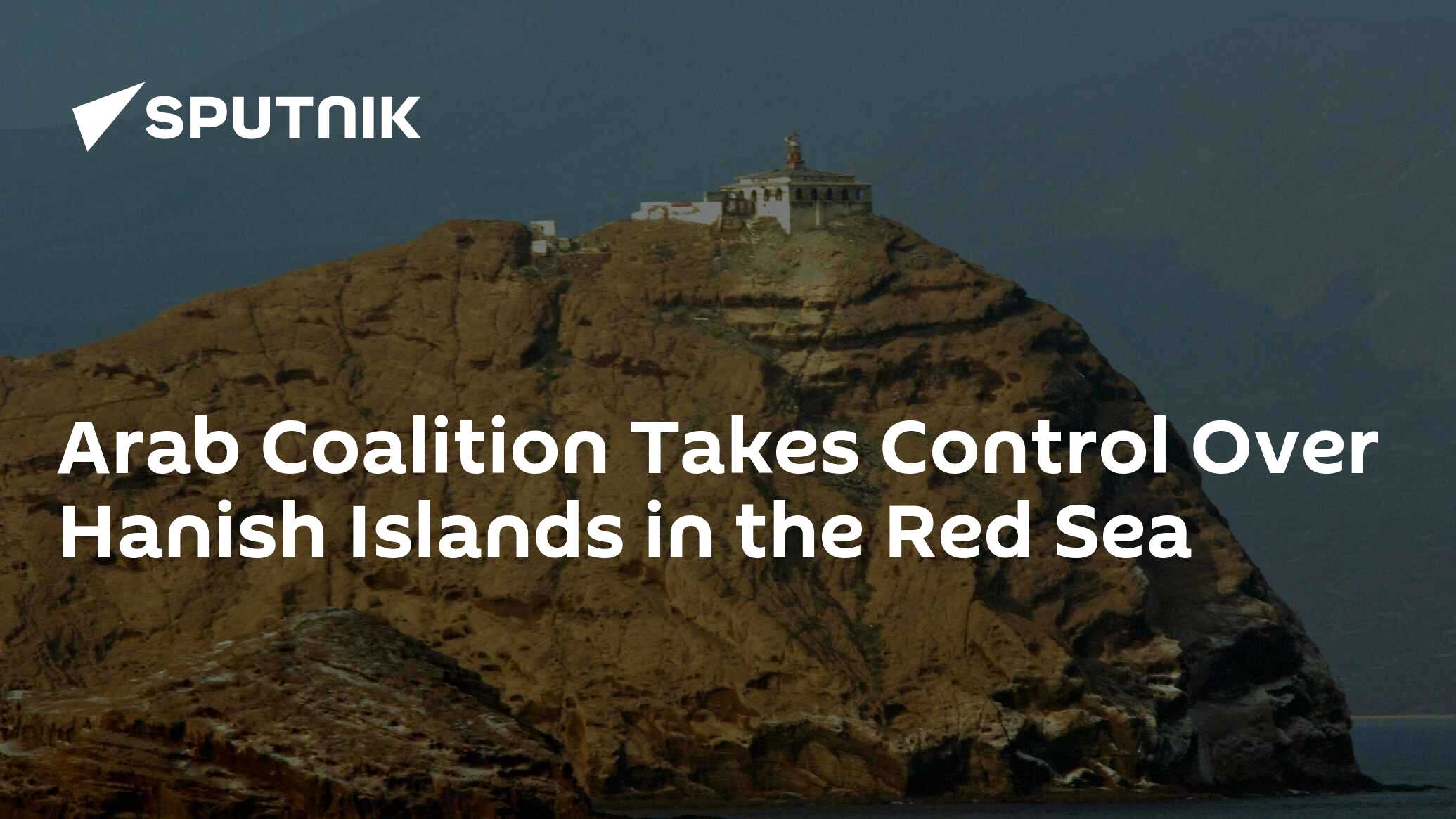 Arab Coalition Takes Control Over Hanish Islands in the Red Sea - 10.12 ...
