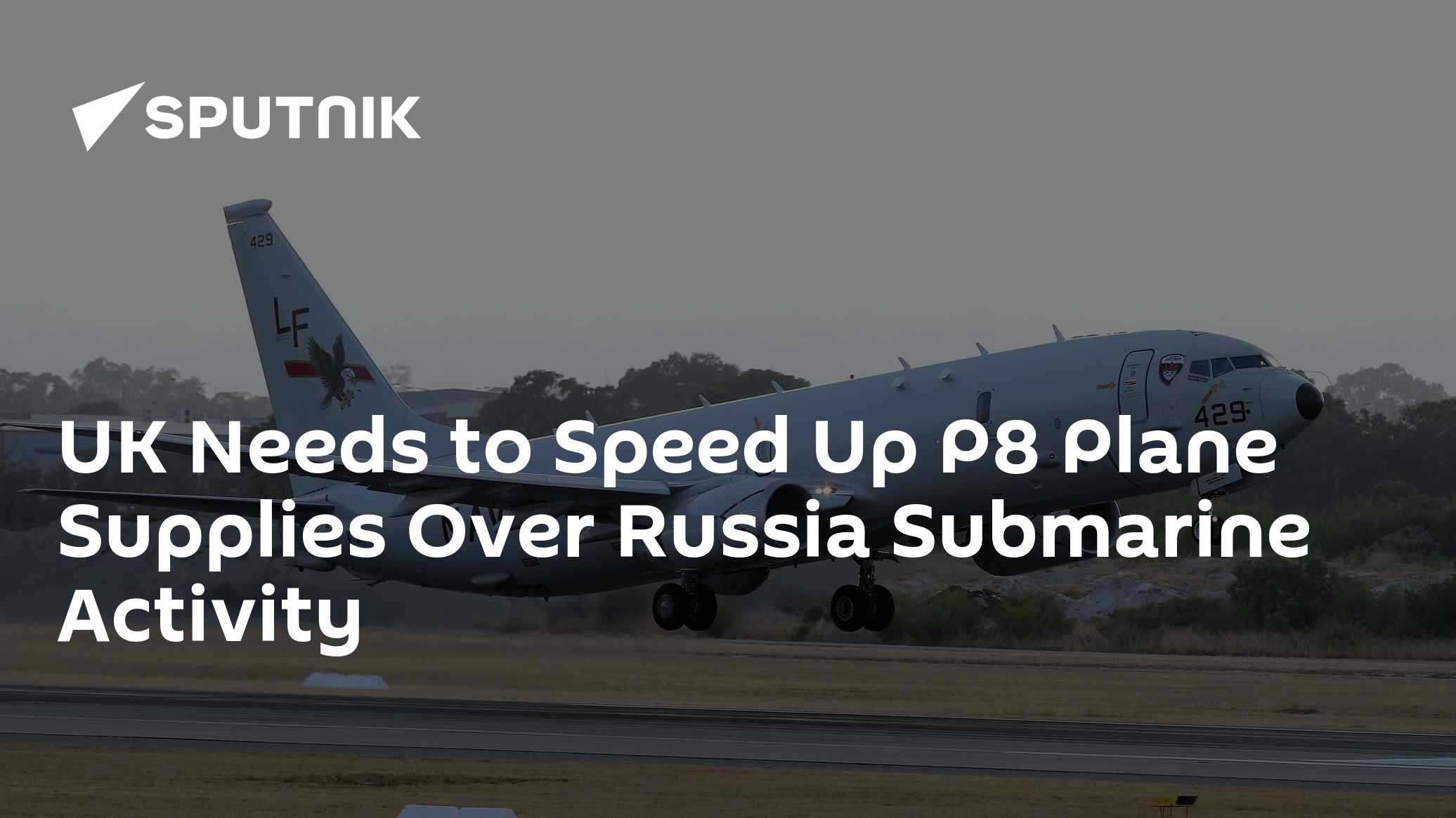 UK Needs to Speed Up P8 Plane Supplies Over Russia Submarine Activity ...