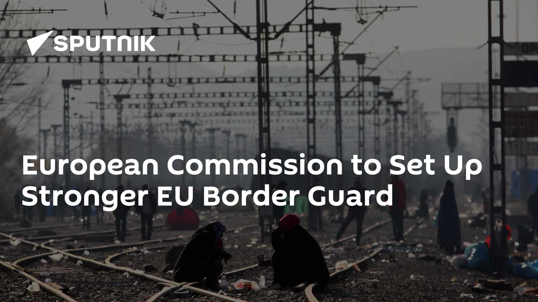 European Commission to Set Up Stronger EU Border Guard - 15.12.2015 ...